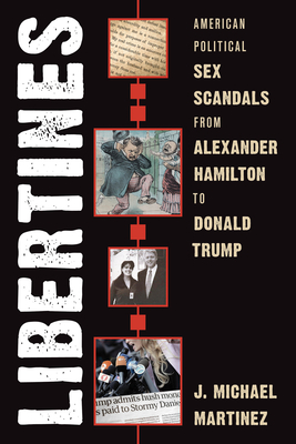 Libertines: American Political Sex Scandals from Alexander Hamilton to Donald Trump by J Michael ...