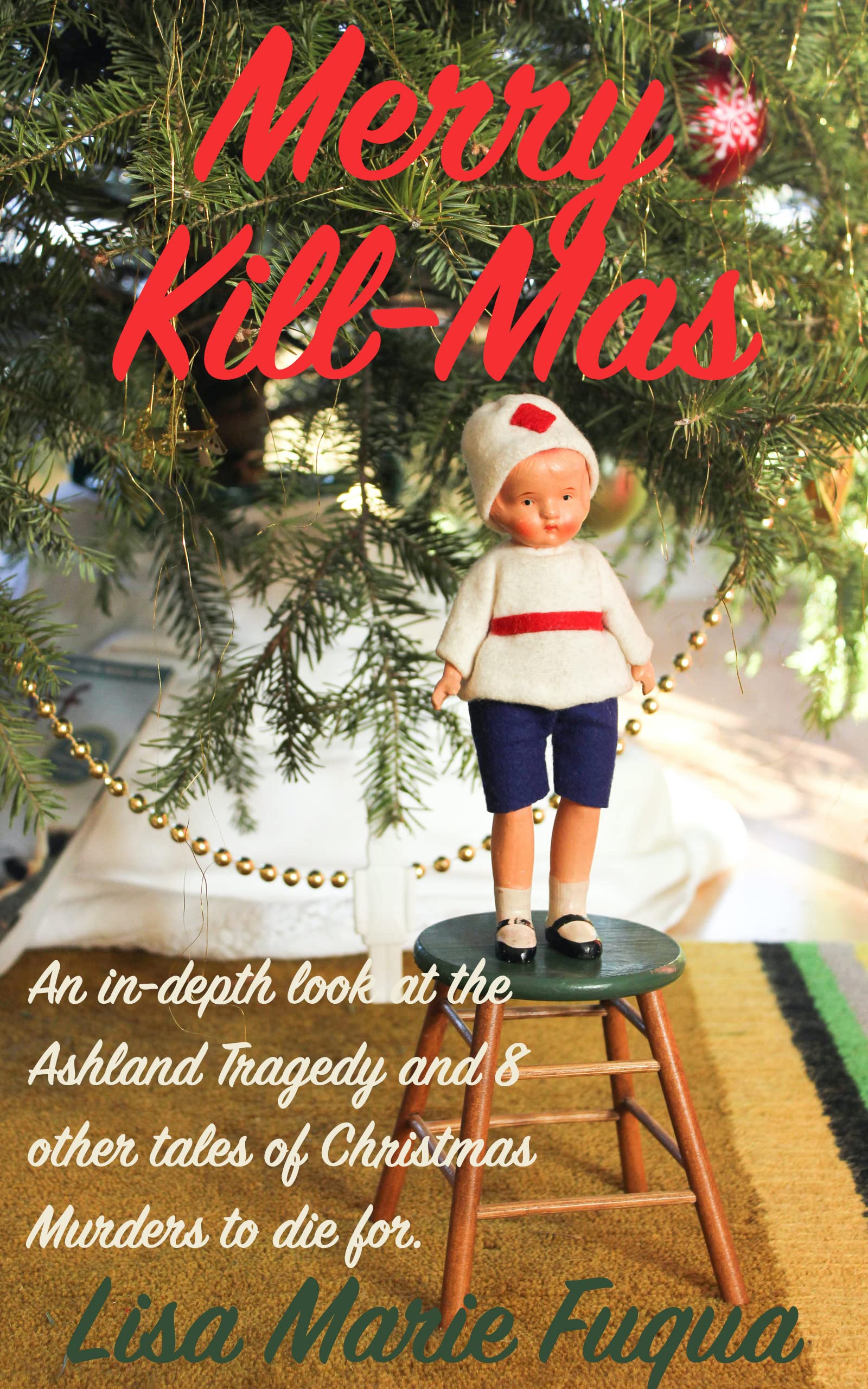 Merry Kill-Mas: 9 True Crime Homicide Cases at the Holidays by Lisa ...