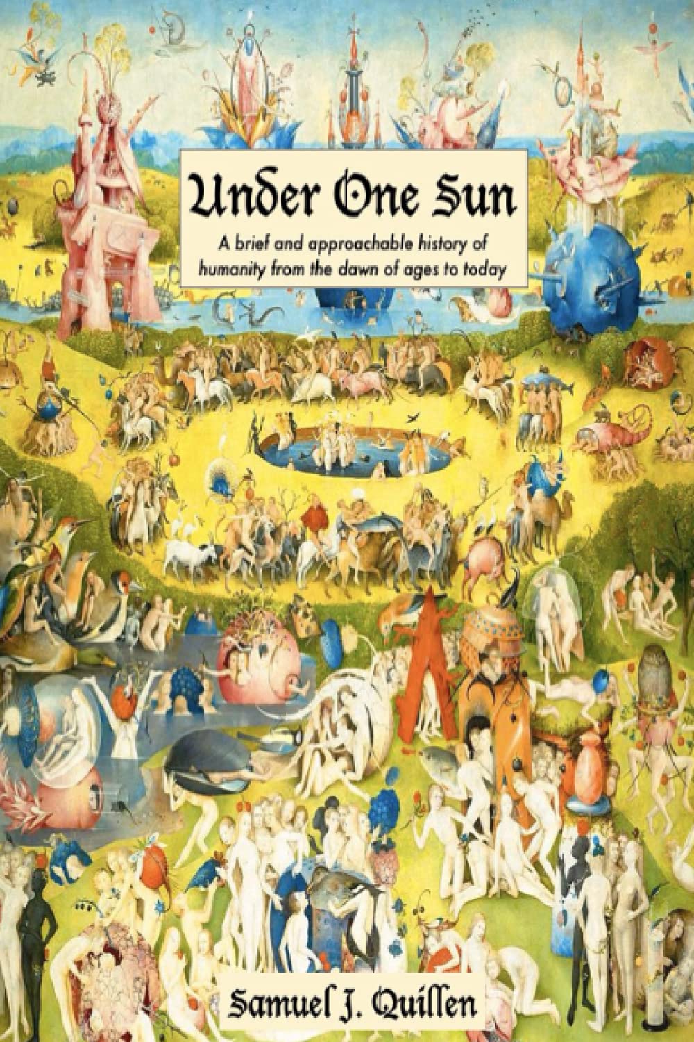 Under One Sun: A Brief and Approachable History of Humanity from the ...