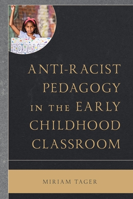 Anti-racist Pedagogy in the Early Childhood Classroom by Miriam Tager ...