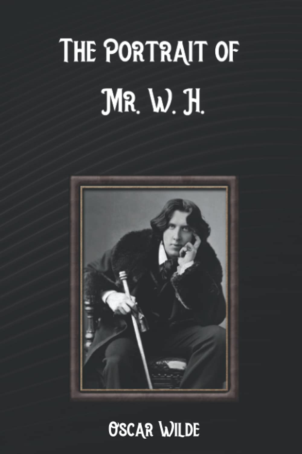 The Portrait of Mr. W. H.: And Other Stories by Oscar Wilde | Goodreads