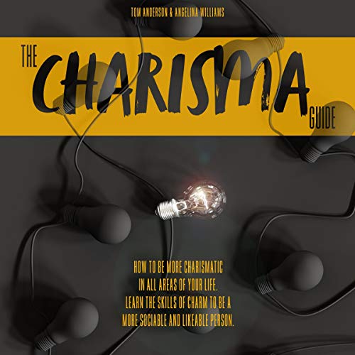 The Charisma Guide: How to Be More Charismatic in All Areas of Your ...