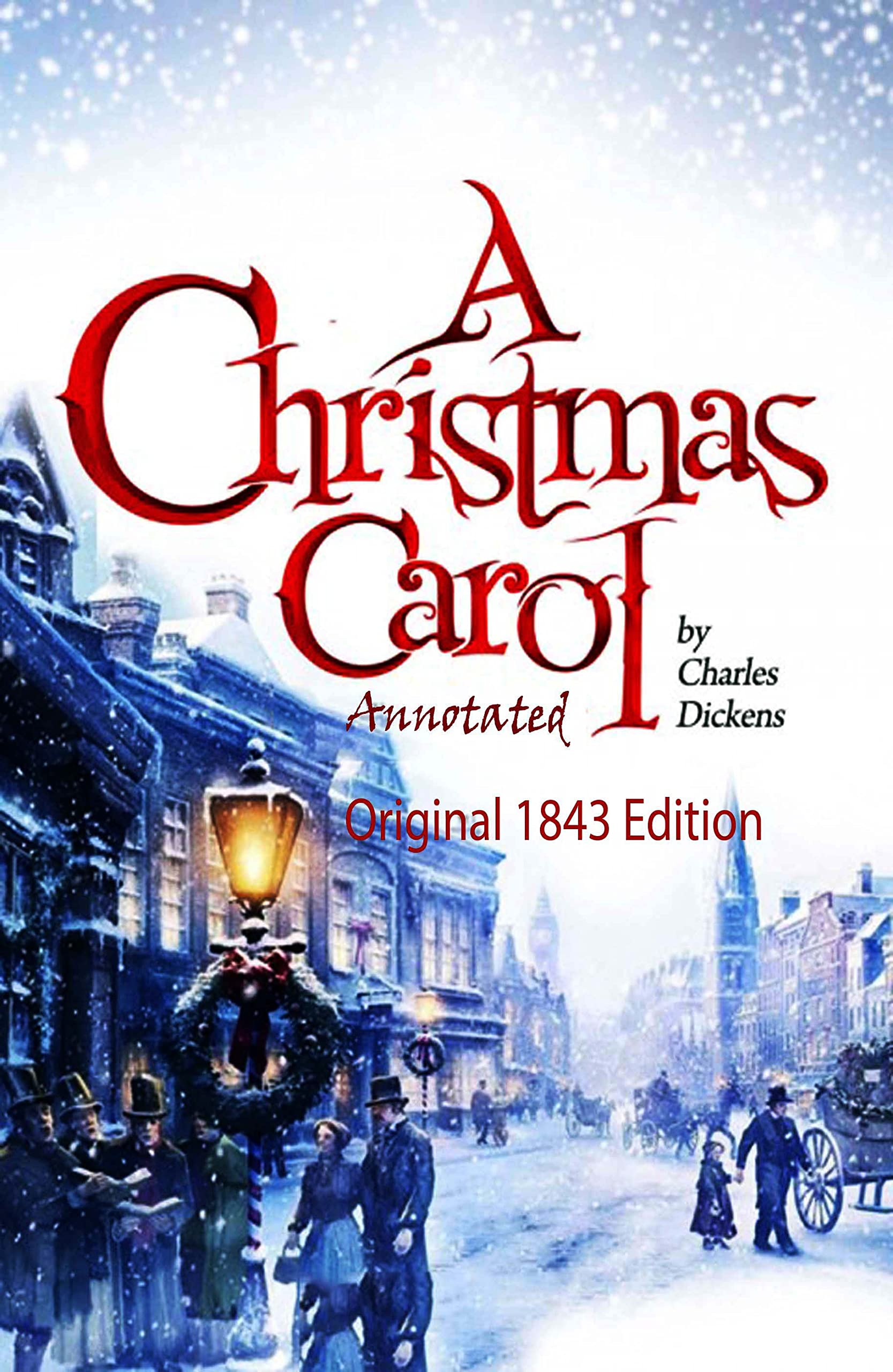 A Christmas Carol (Original 1843 Edition): Annotated by Charles Dickens ...