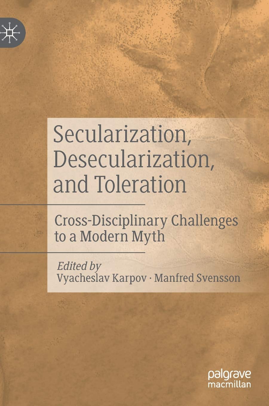 Secularization, Desecularization, and Toleration: Cross-Disciplinary ...