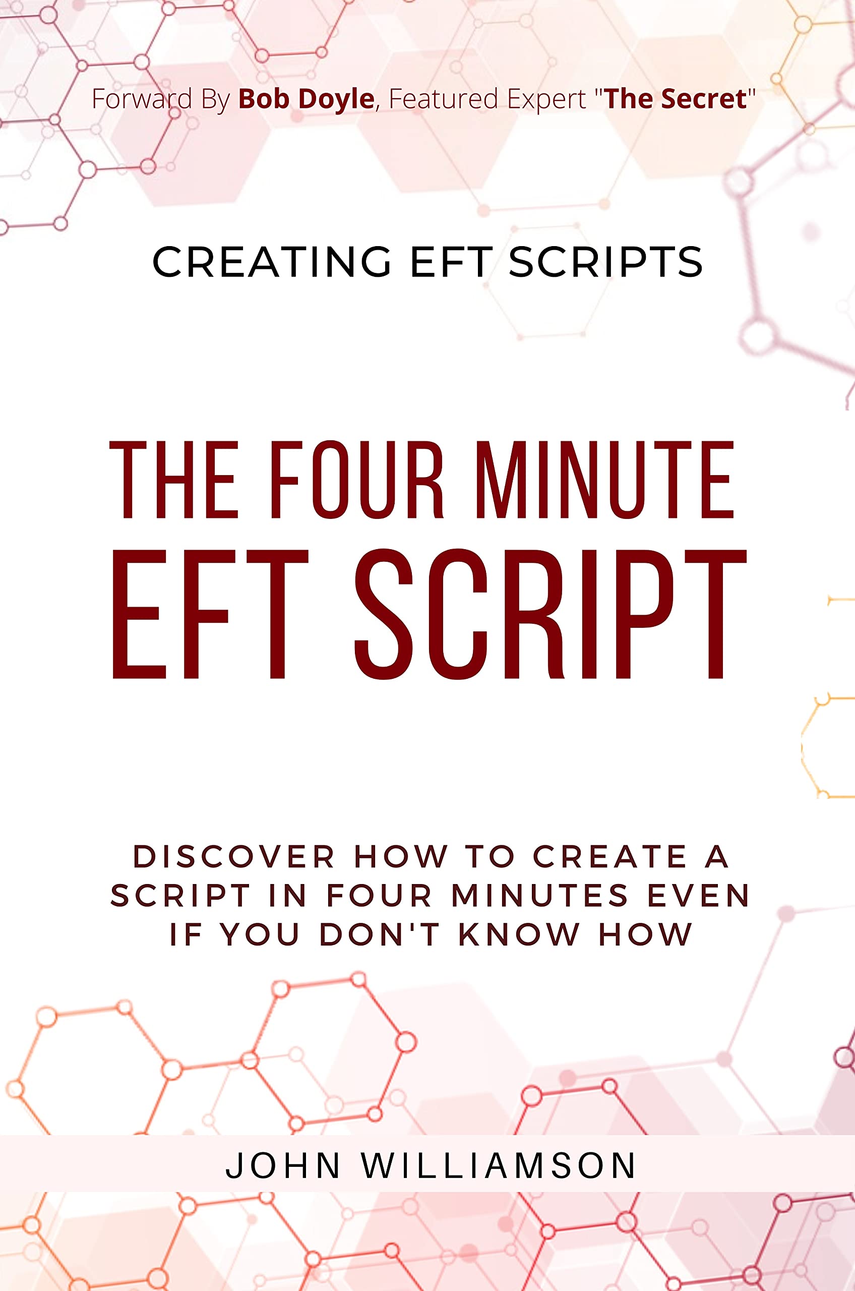 The Four Minute EFT Script: A Method of Creating EFT Scripts that's So Different And So Simple ...