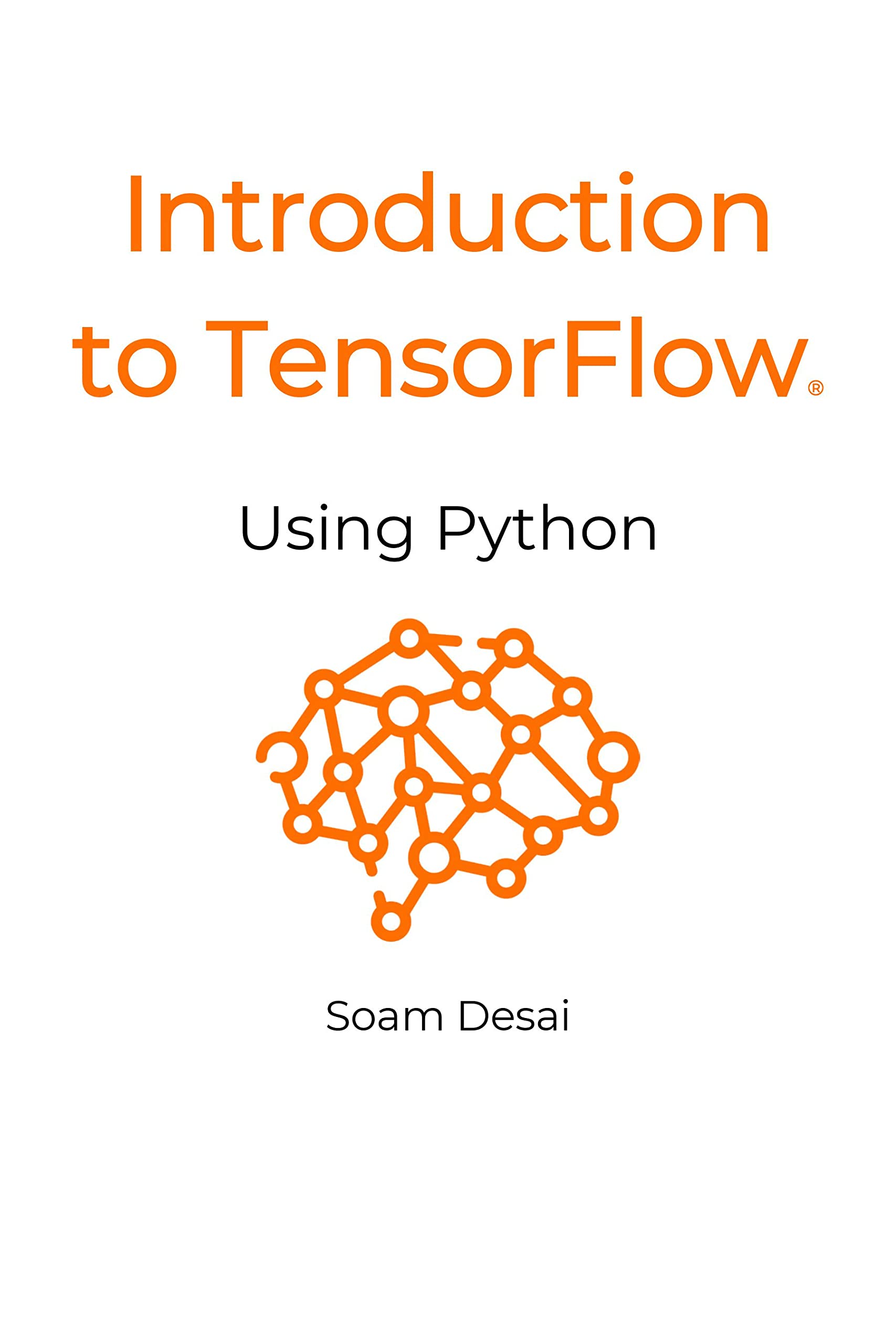 Introduction to TensorFlow Using Python by Soam Desai | Goodreads