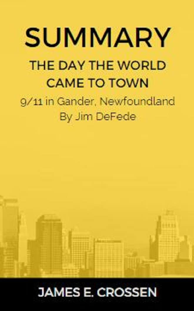 Summary of The Day the World Came to Town: 9/11 in Gander, Newfoundland ...