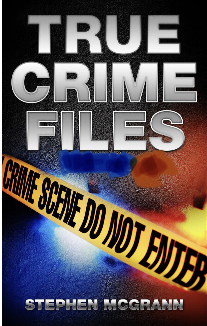 True Crime Files Volume 79: Five Unique True Crime Stories by Stephen ...