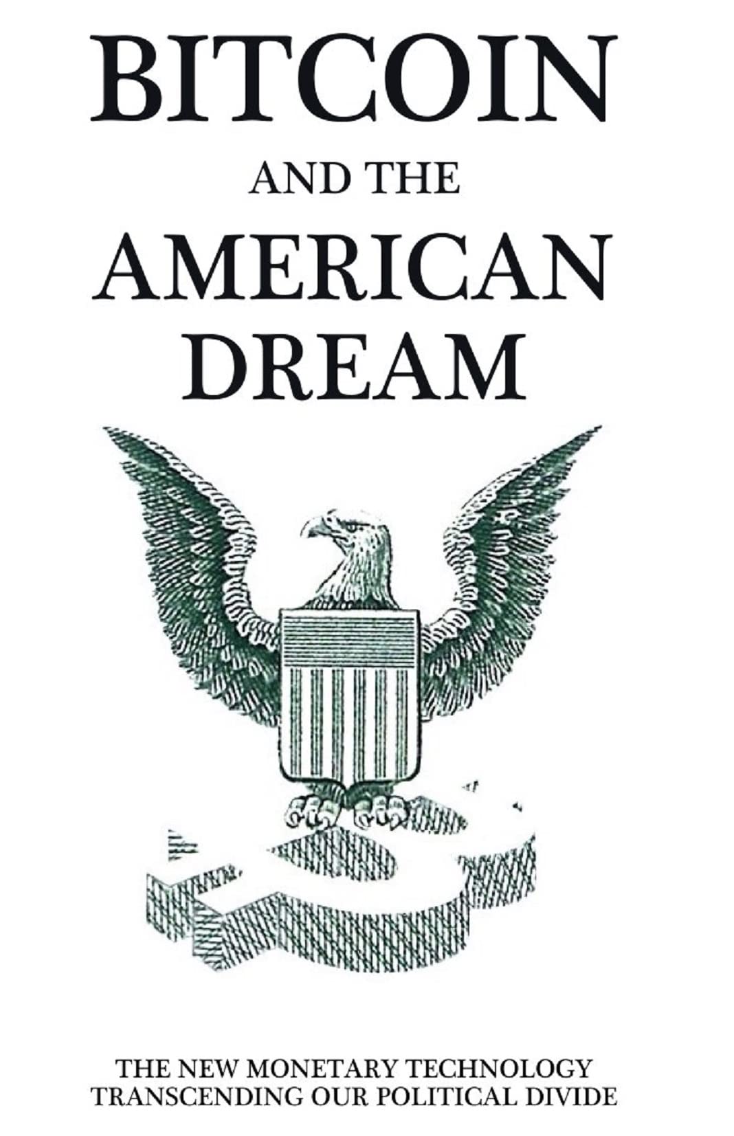 Bitcoin and the American Dream: The New Monetary Technology ...