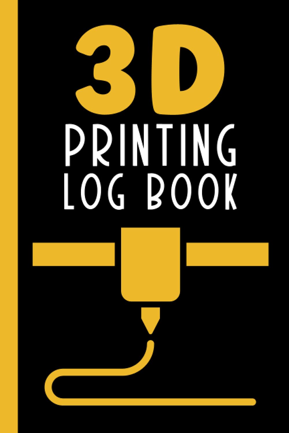 3D Printing Project Logbook: A Journal To Keep Record Of Date, Printer ...