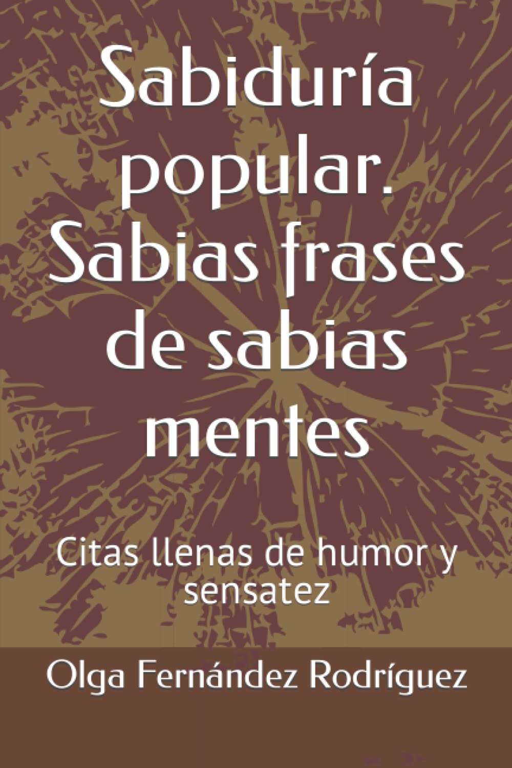 Sabiduría popular. Sabias frases de sabias mentes: Citas llenas de ...