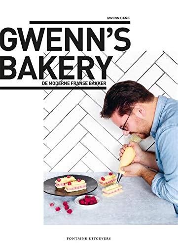 Gwenn's Bakery: Moderne Franse patisserie by Gwenn Danis | Goodreads