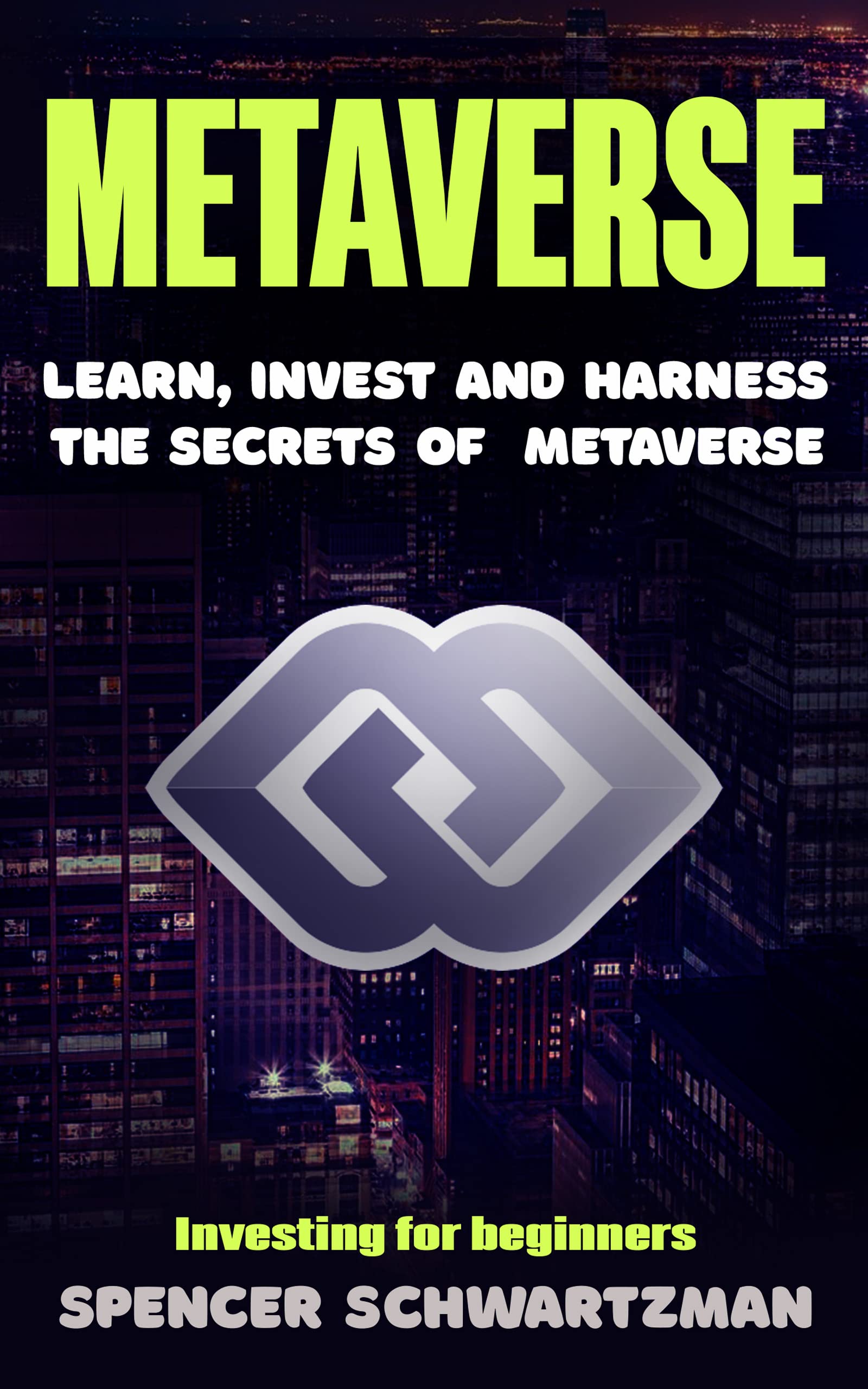 Metaverse Investing Strategies for Beginners: learn how to invest in real estate, NFT, Crypto ...