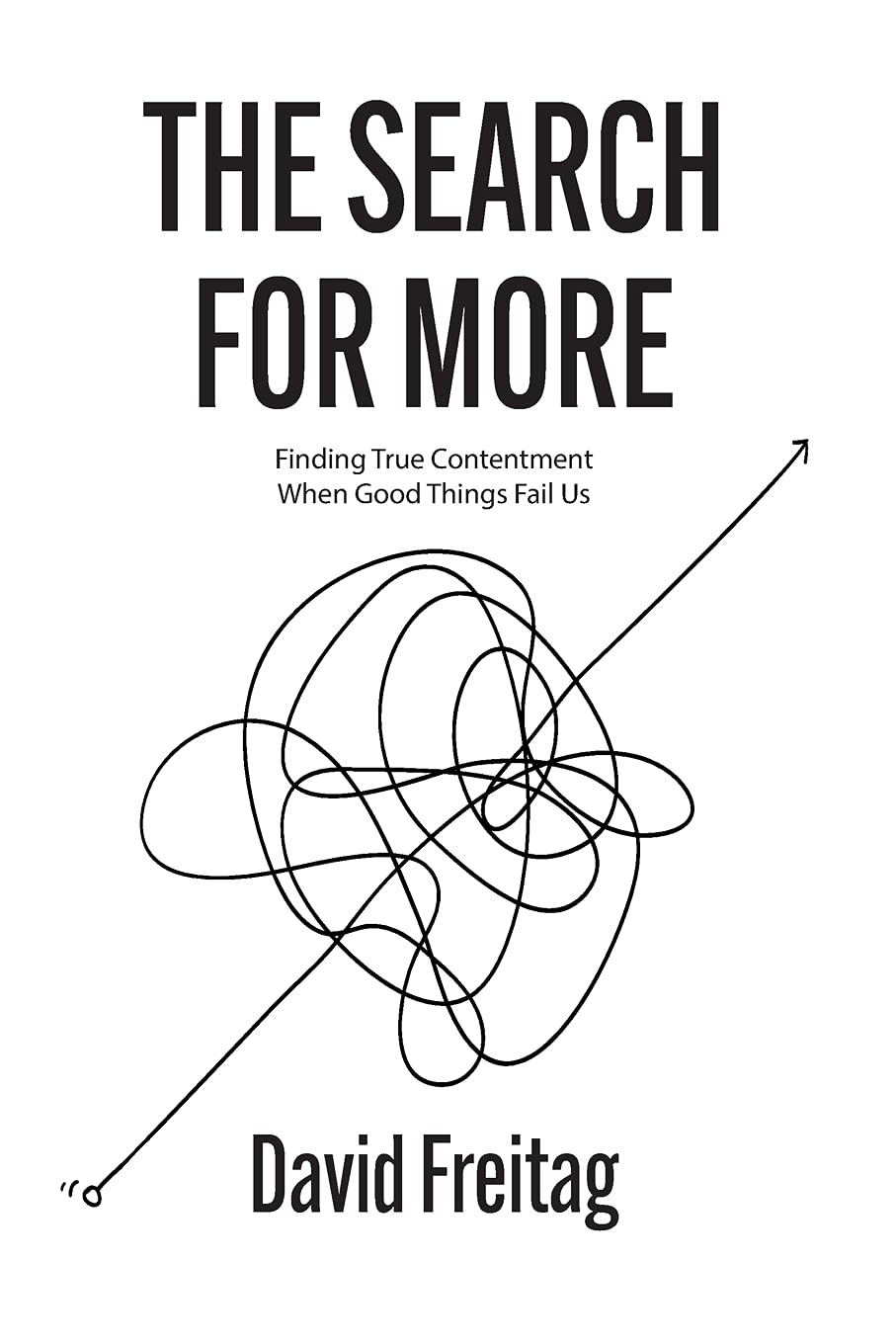 The Search For More: Finding True Contentment When Good Things Fail Us ...