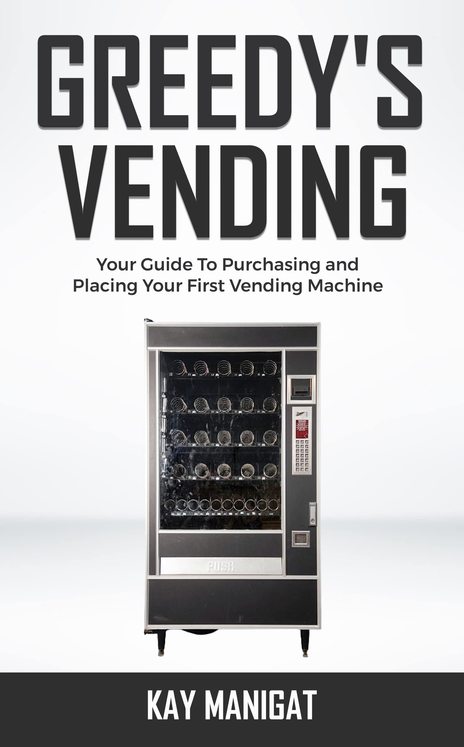 Greedy's Vending: Your Guide to Purchasing and Placing Your First ...