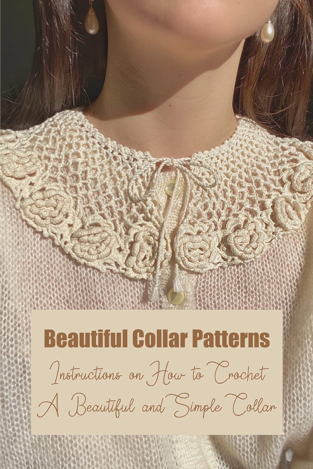 Beautiful Collar Patterns: Instructions on How to Crochet A Beautiful ...