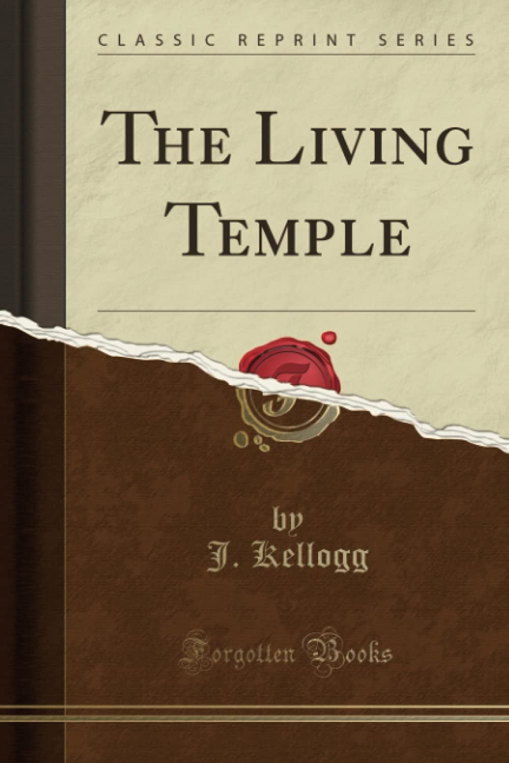 The Living Temple (Classic Reprint) by J Kellogg | Goodreads