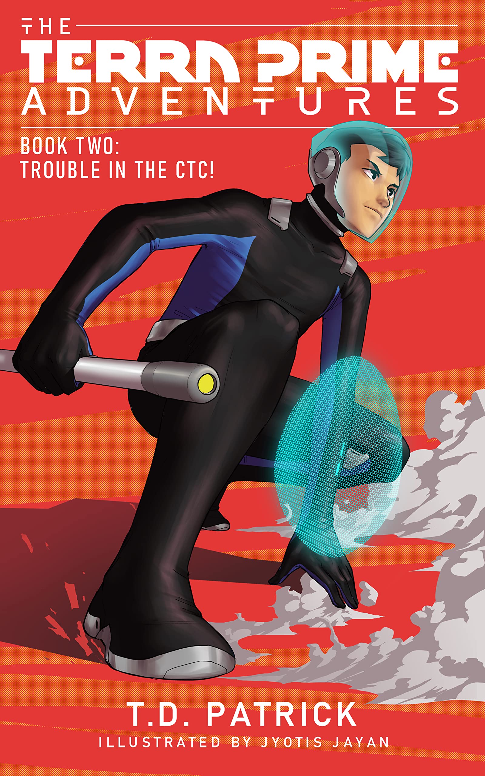 Trouble in the CTC!: The Terra Prime Adventures Book 2 by T.D. Patrick ...