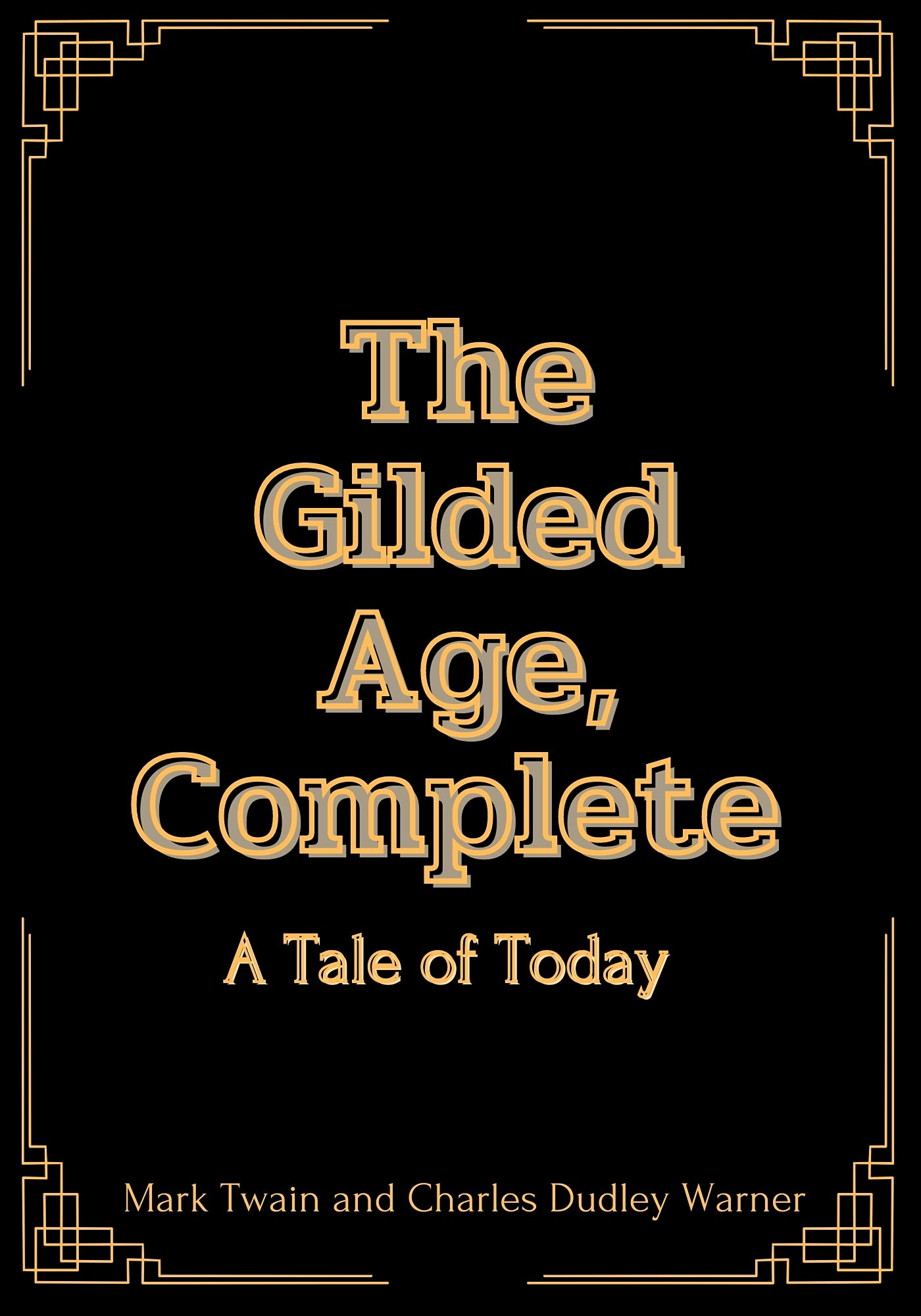 The Gilded Age, Complete: A Tale of Today: With Original Illustrated by ...