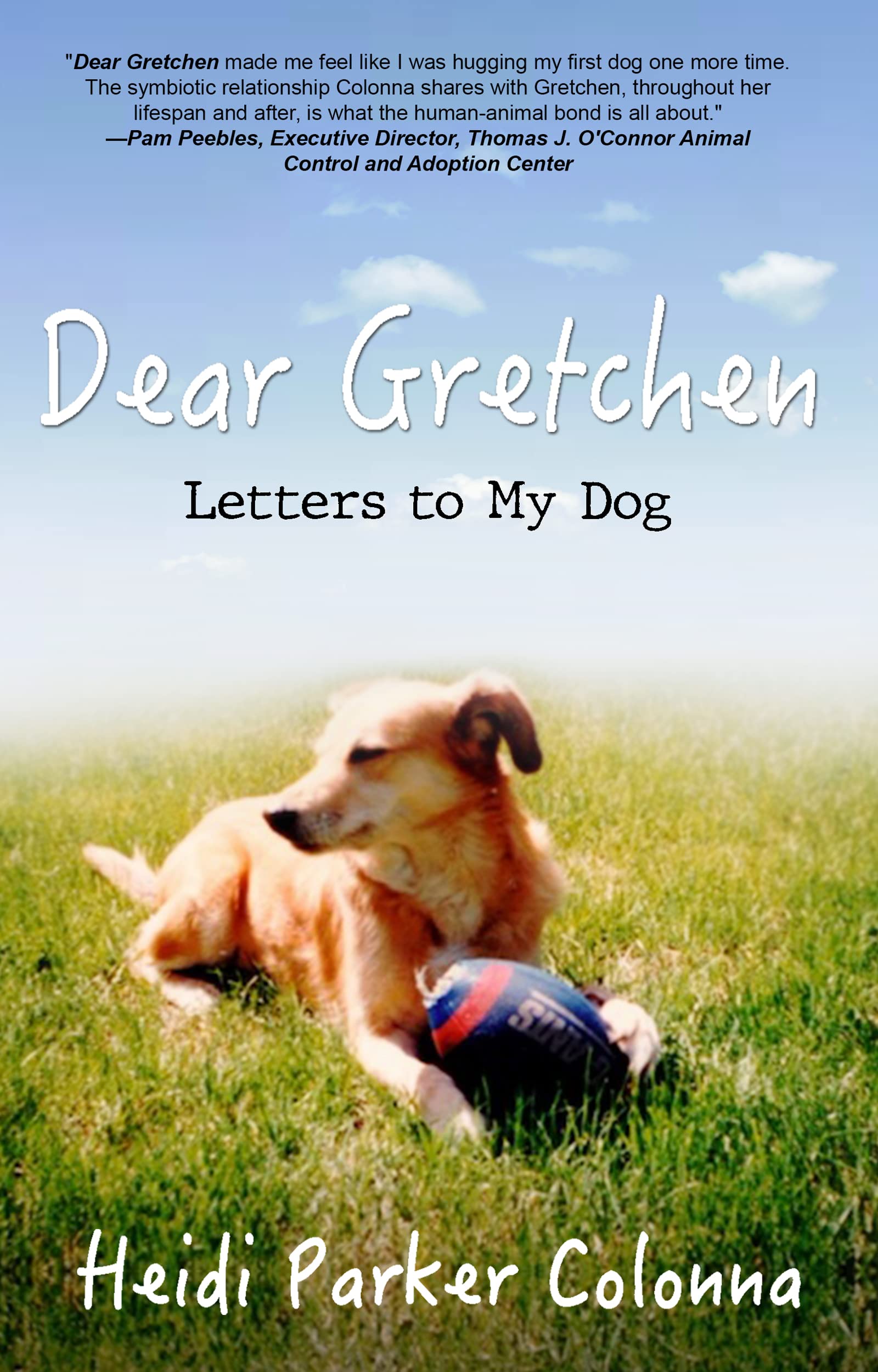 Dear Gretchen: Letters to My Dog by Heidi Parker Colonna | Goodreads