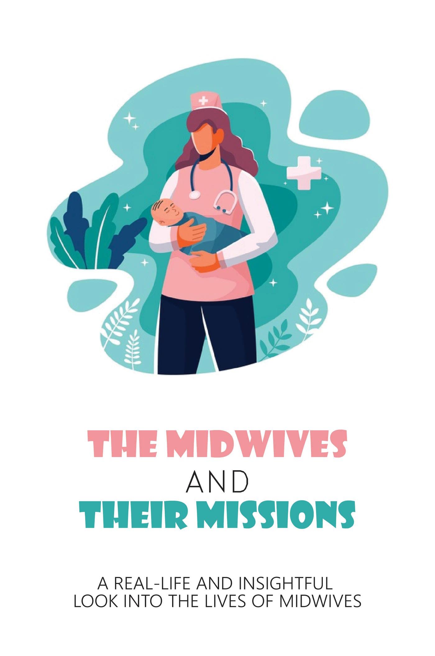 The Midwives And Their Missions: A Real-Life And Insightful Look Into ...