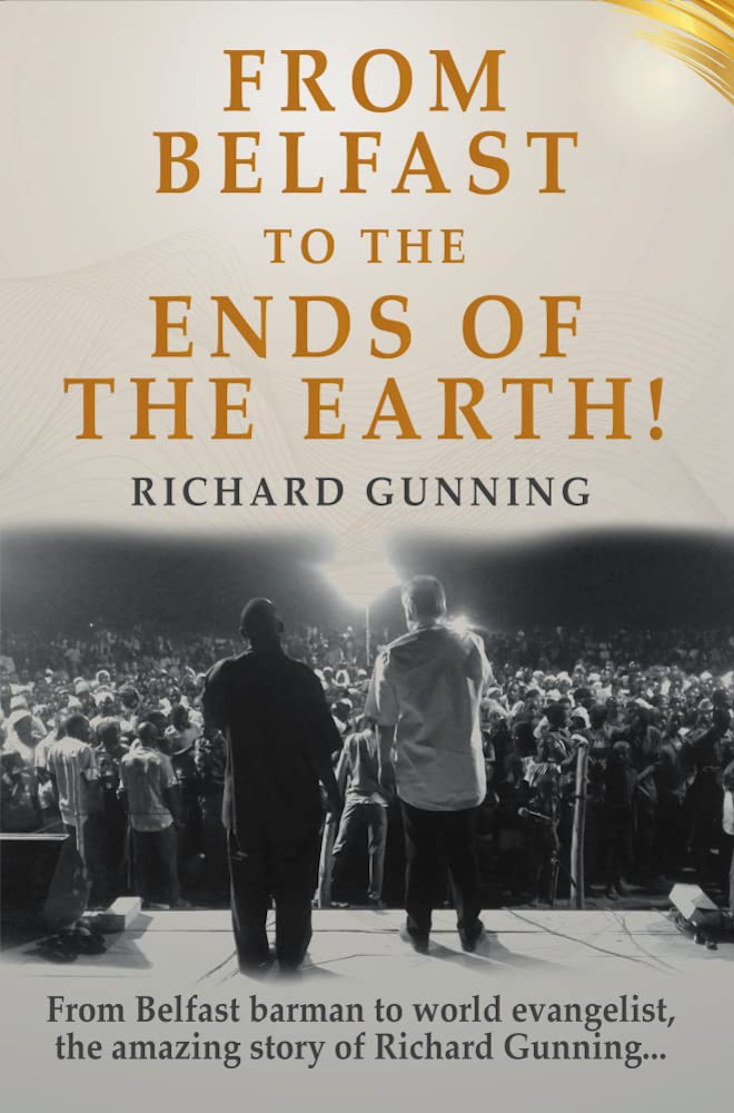From Belfast To The Ends Of The Earth by Richard Gunning | Goodreads