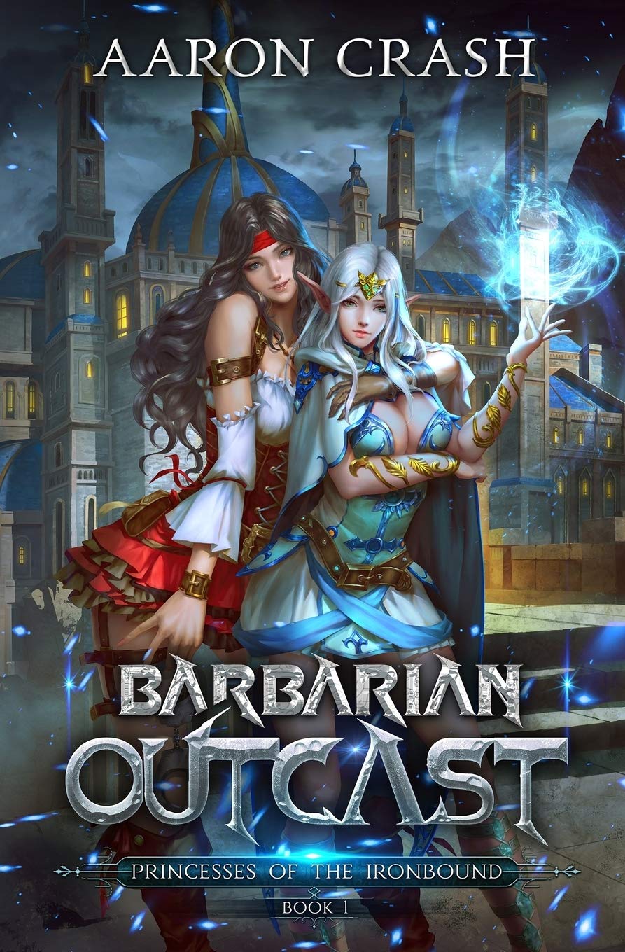 Barbarian Outcast (Princesses of the Ironbound) by Aaron Crash | Goodreads