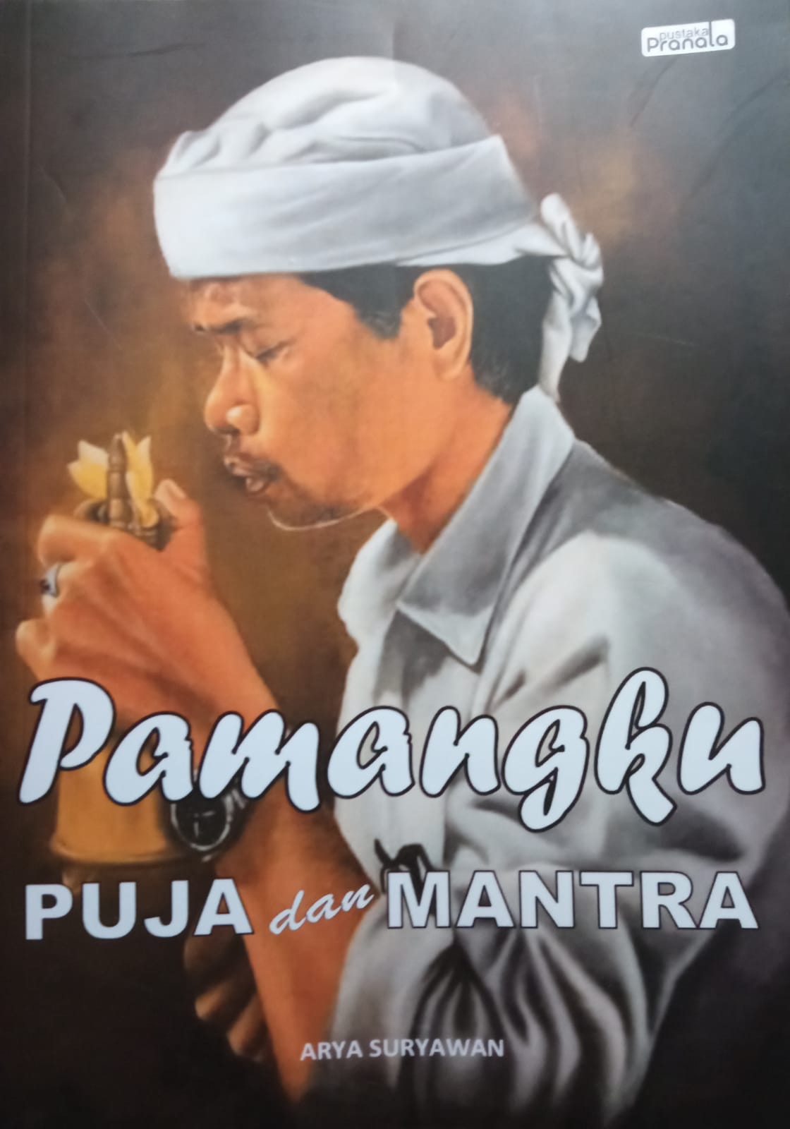 Pamangku Puja dan Mantra by I Putu Arya Suryawan | Goodreads