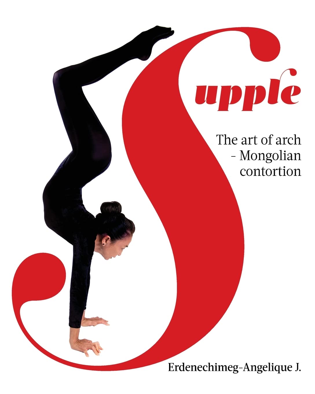 Supple: The art of arch - Mongolian contortion by Erdenechimeg ...