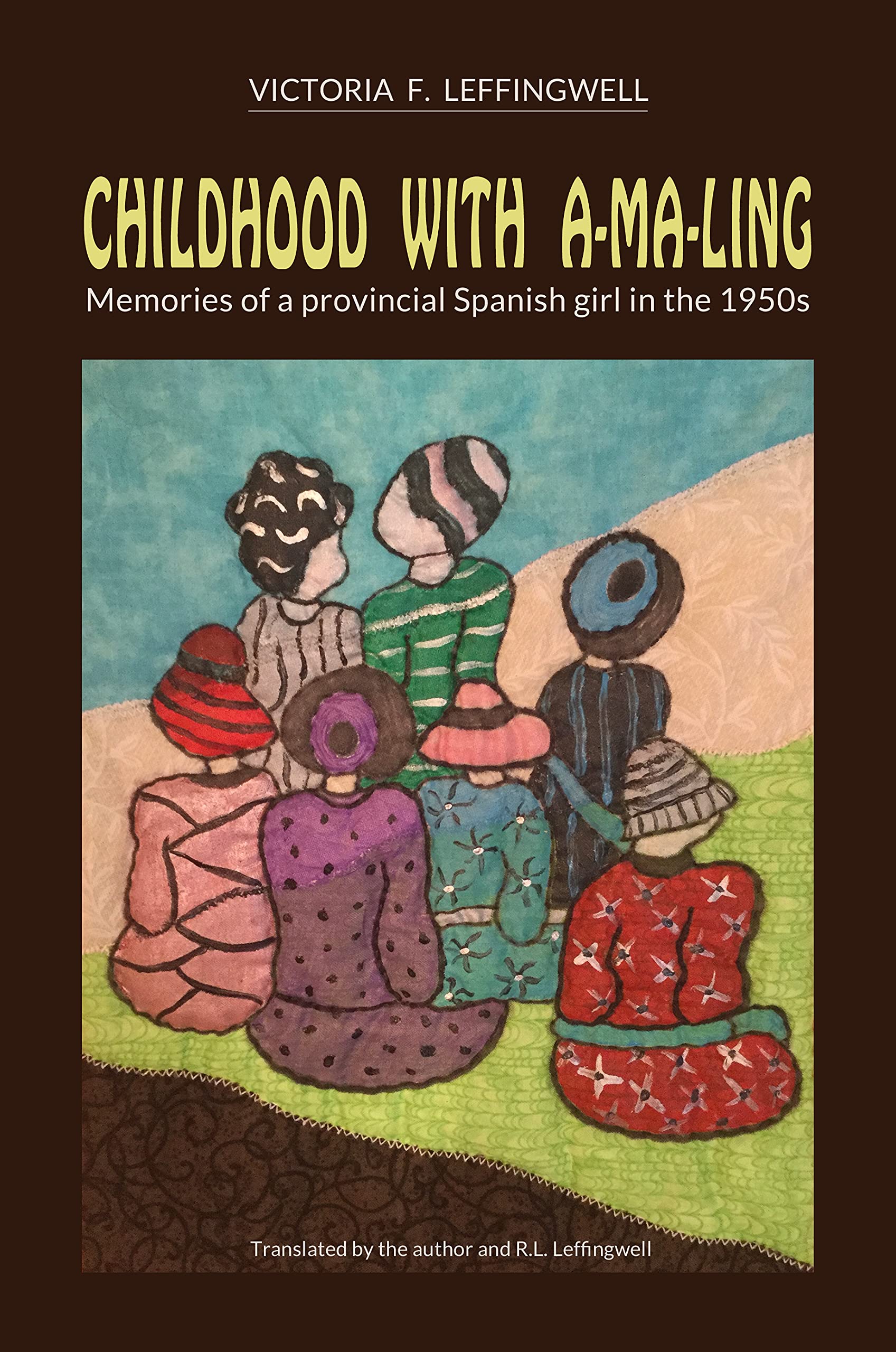CHILDHOOD WITH A-MA-LING: Memories of a provincial Spanish girl in the ...