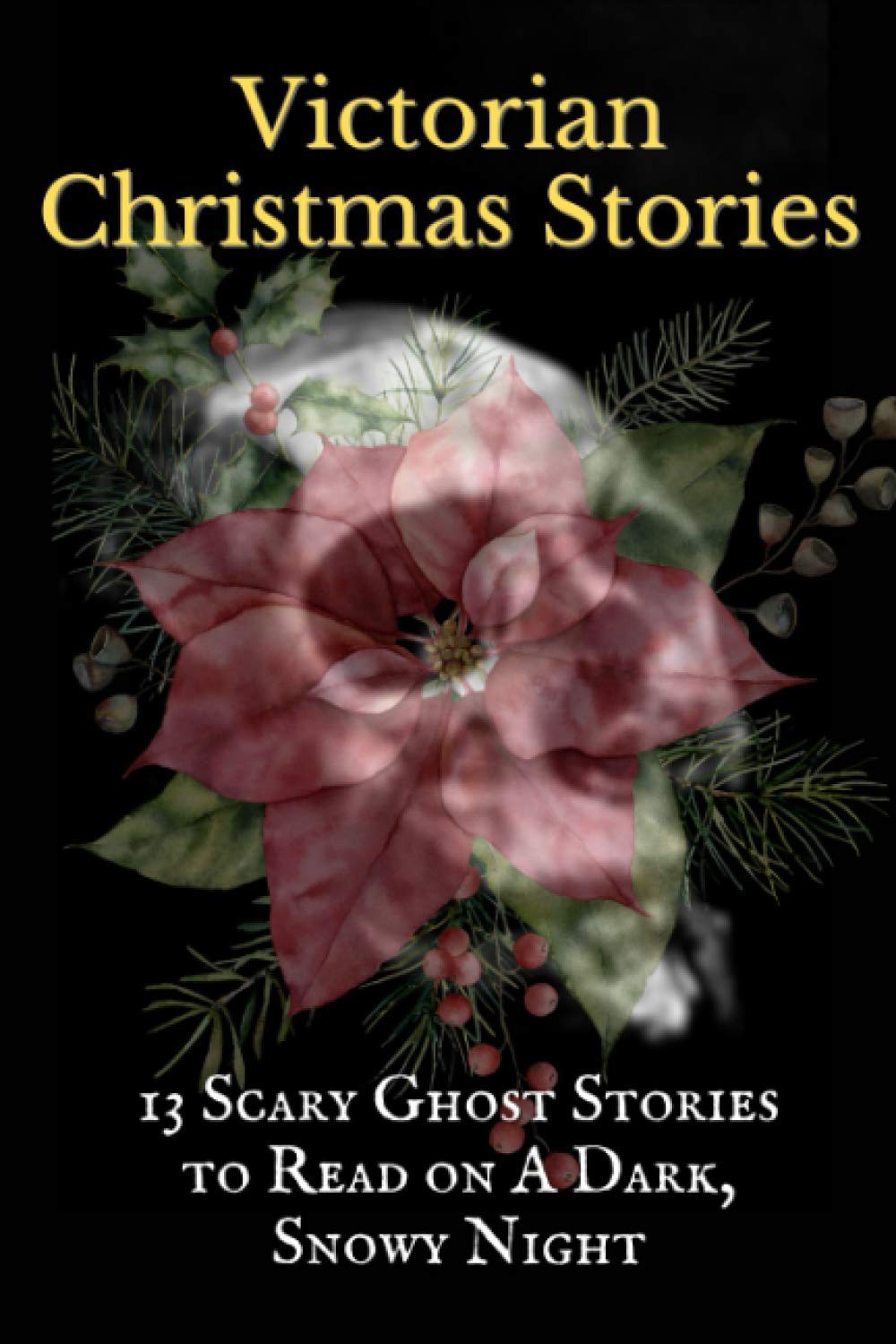 Victorian Christmas Stories: 13 Scary Ghost Stories to Read on A Dark ...