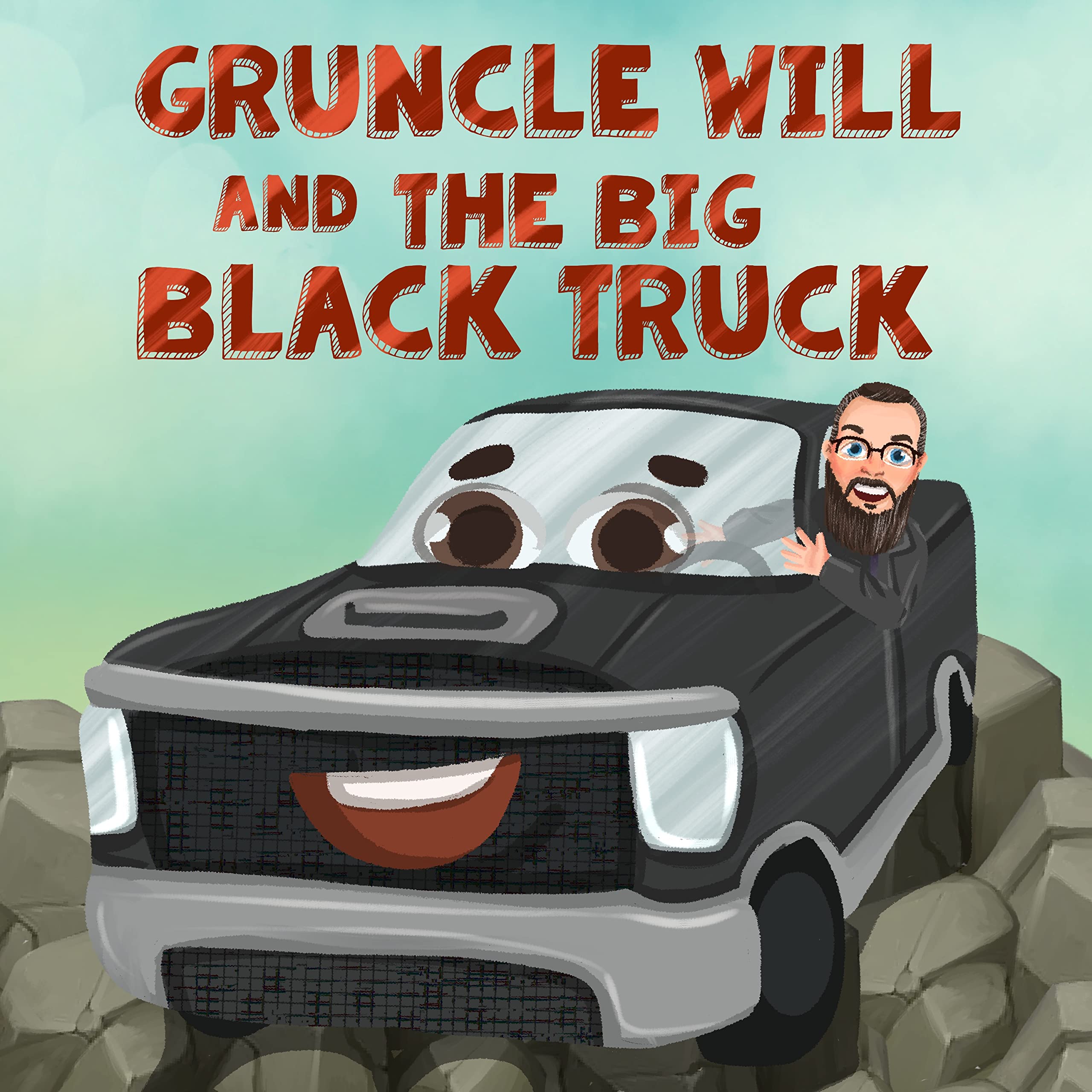 Gruncle Will & the Big Black Truck: A Gruncle Will Story, Book 1 by ...