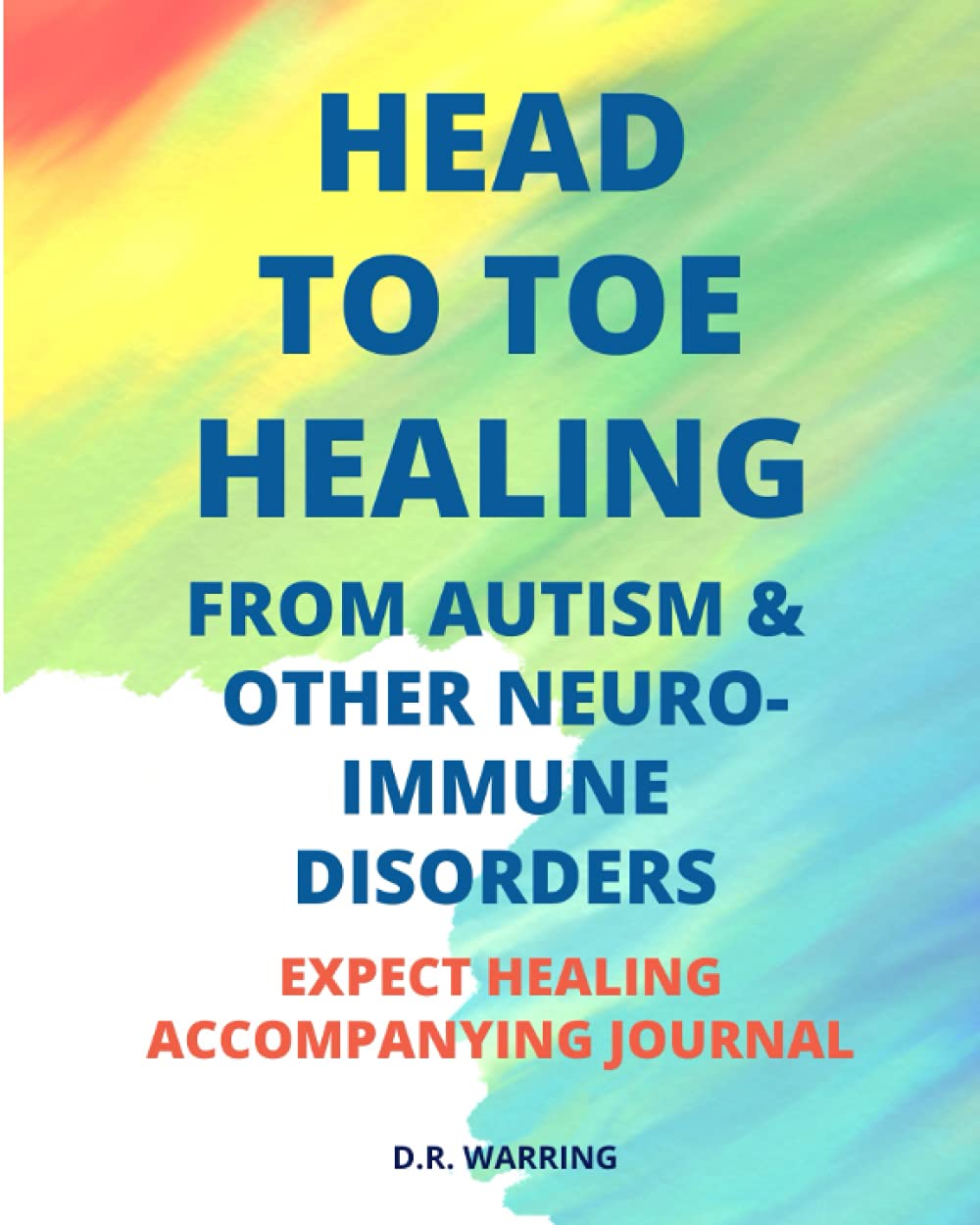 Head to Toe Healing from Autism and Other Neuroimmune Disorders - A ...