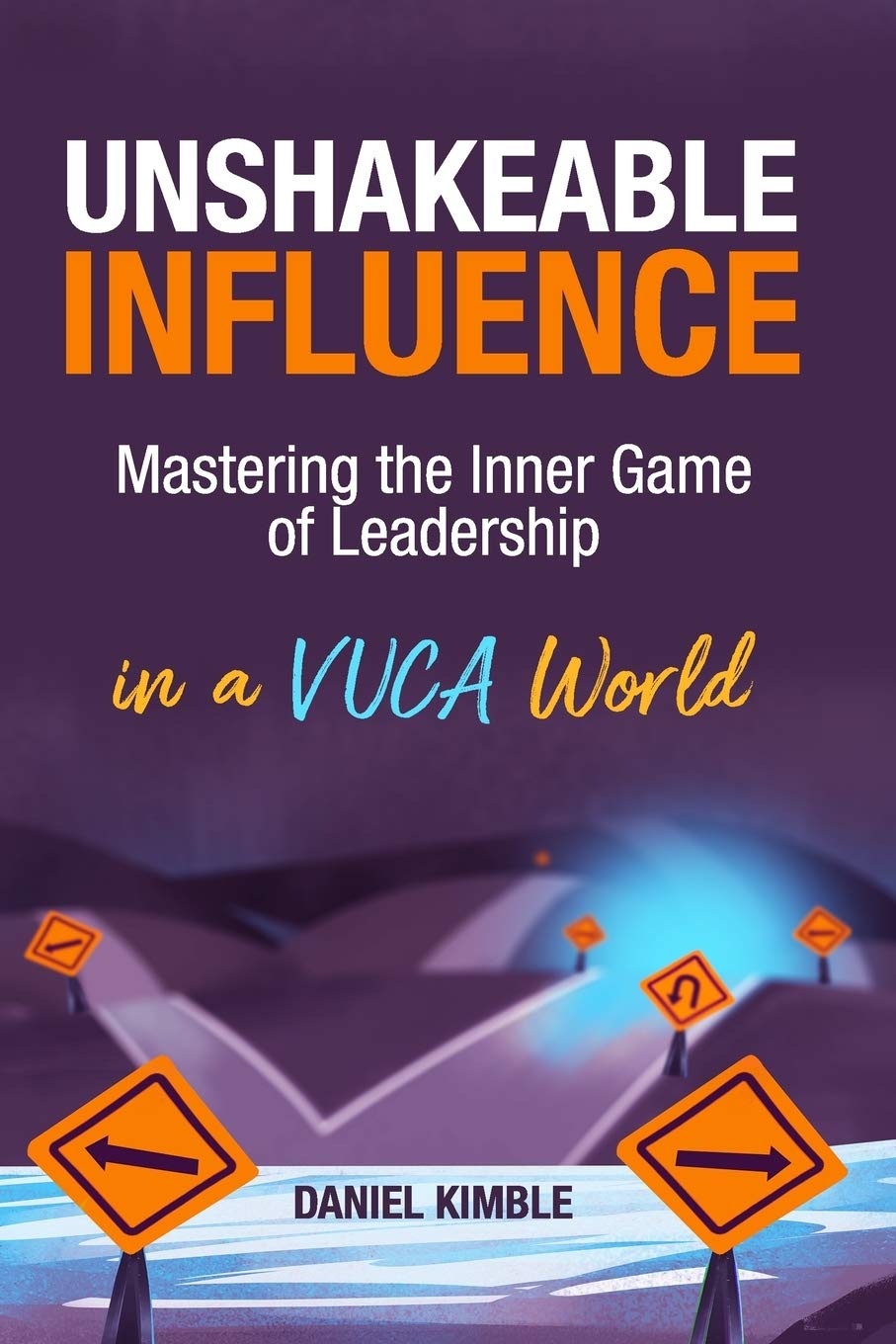 Unshakeable Influence: Mastering the Inner Game of Leadership in a VUCA ...