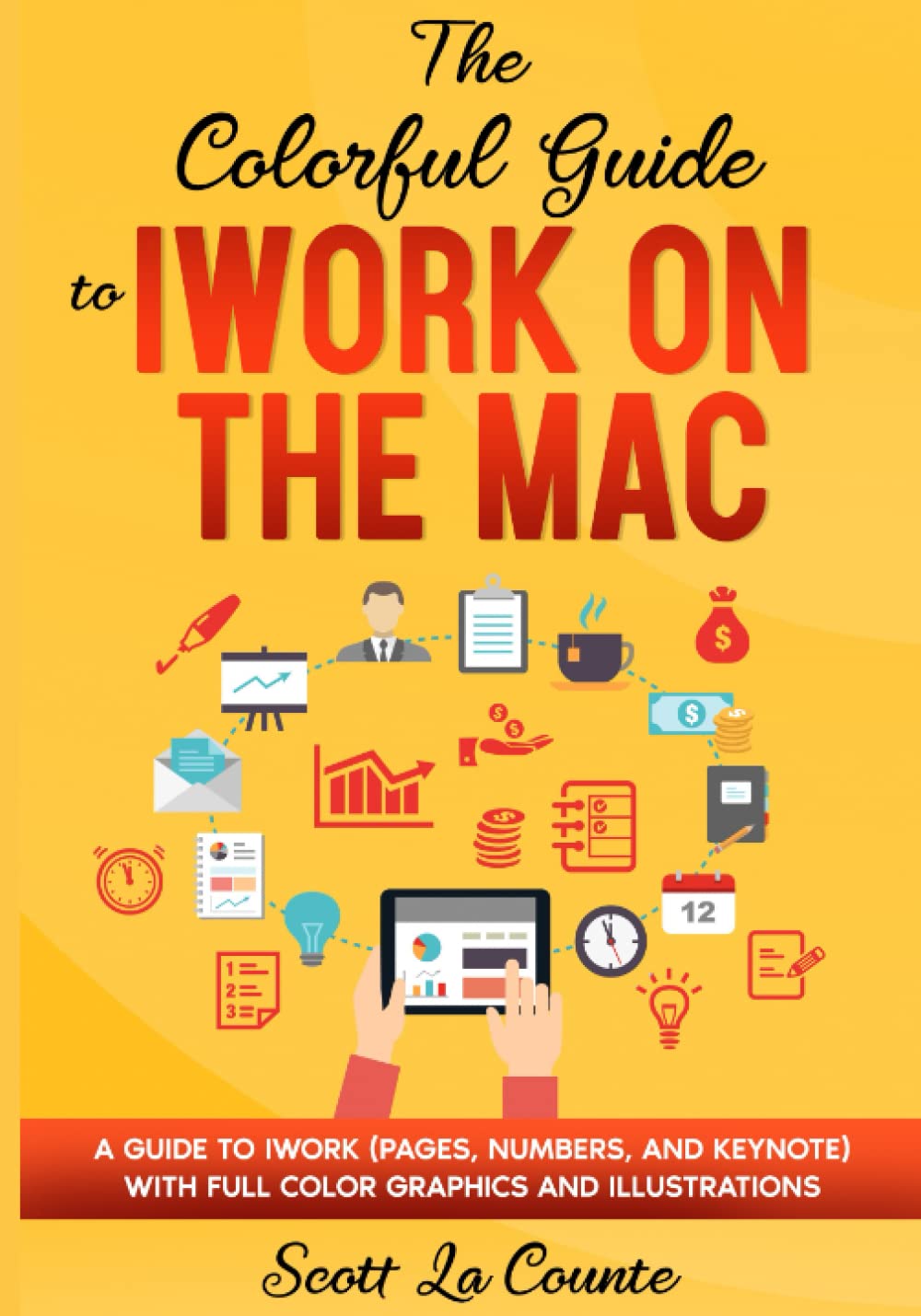 The Colorful Guide to iWork on the Mac: A Guide to iWork (Pages ...