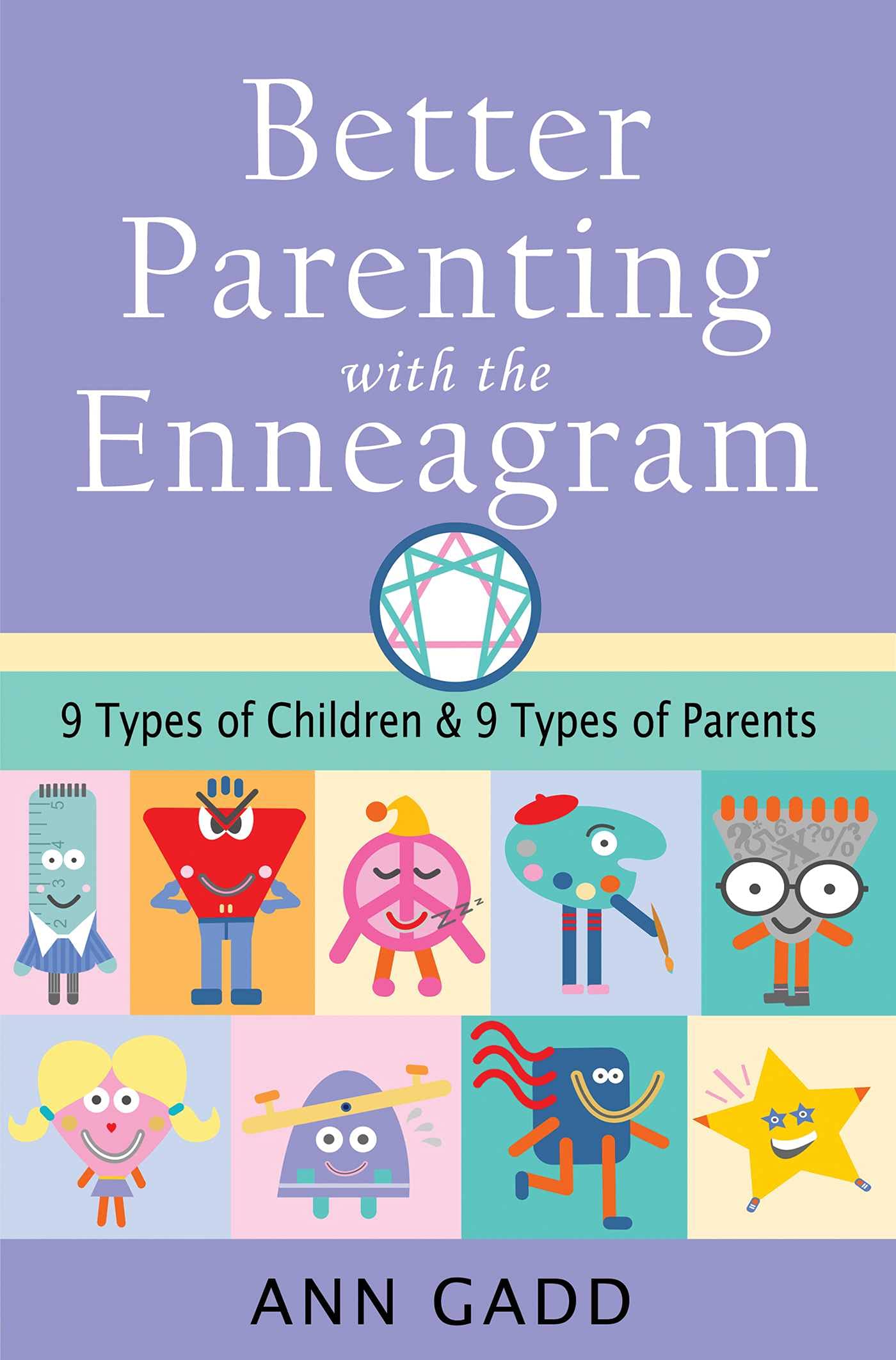 Better Parenting with the Enneagram: Nine Types of Children and Nine ...
