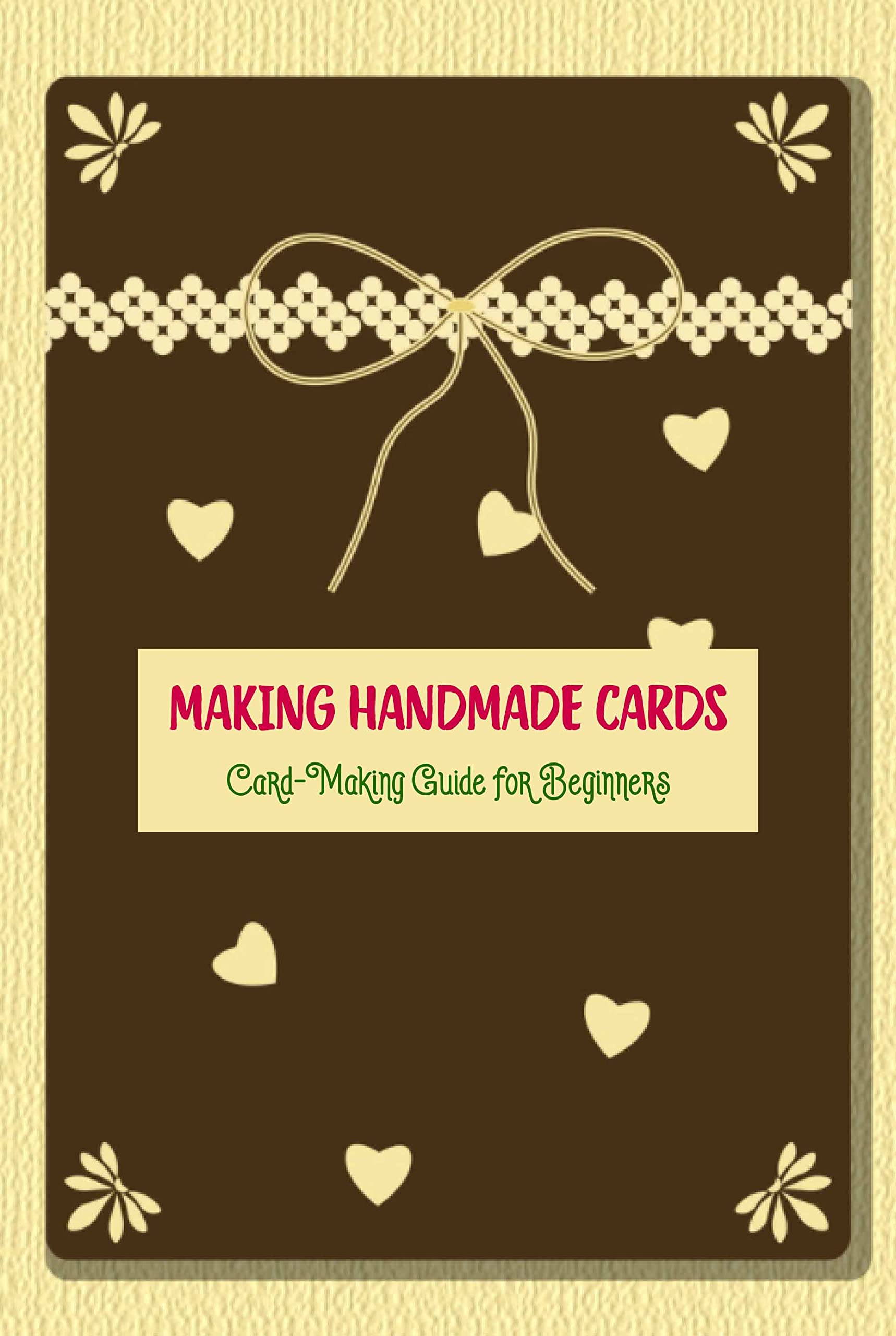 Making Handmade Cards: Card-Making Guide for Beginners: Cards Making ...