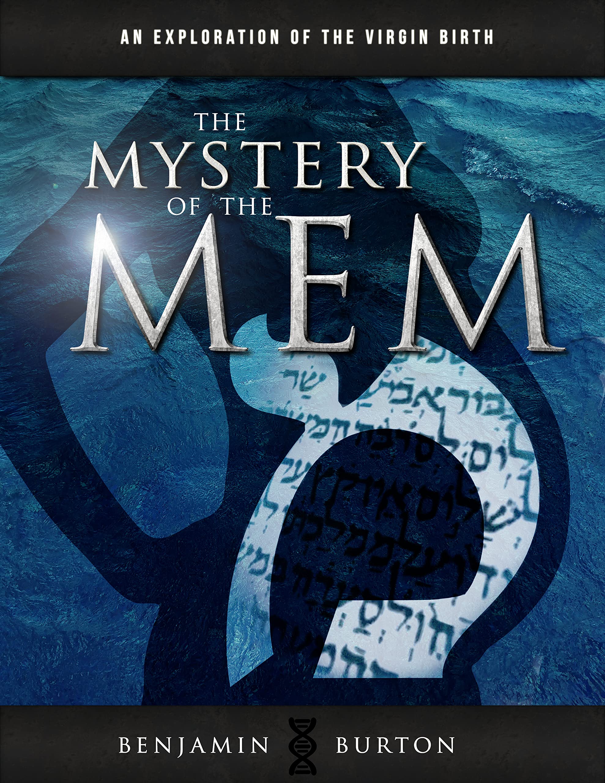The Mystery of the Mem: An Exploration of the Virgin Birth by Benjamin ...