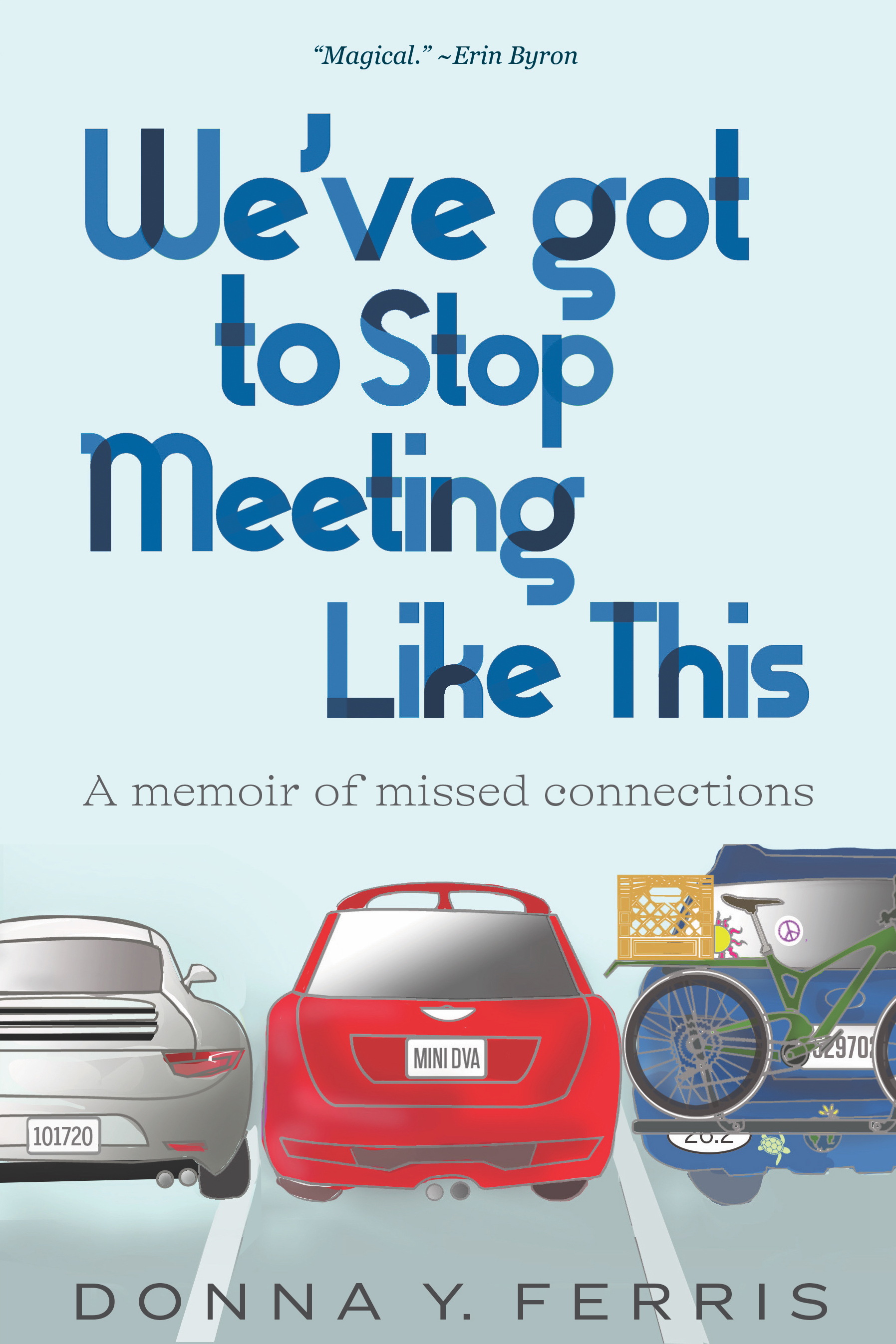 We've Got To Stop Meeting Like This: A Memoir of Missed Connections by ...
