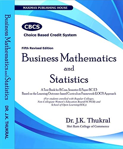 Business Mathematics and Statistics B. Com Sem-2 By Dr. J.K. Thukral ...