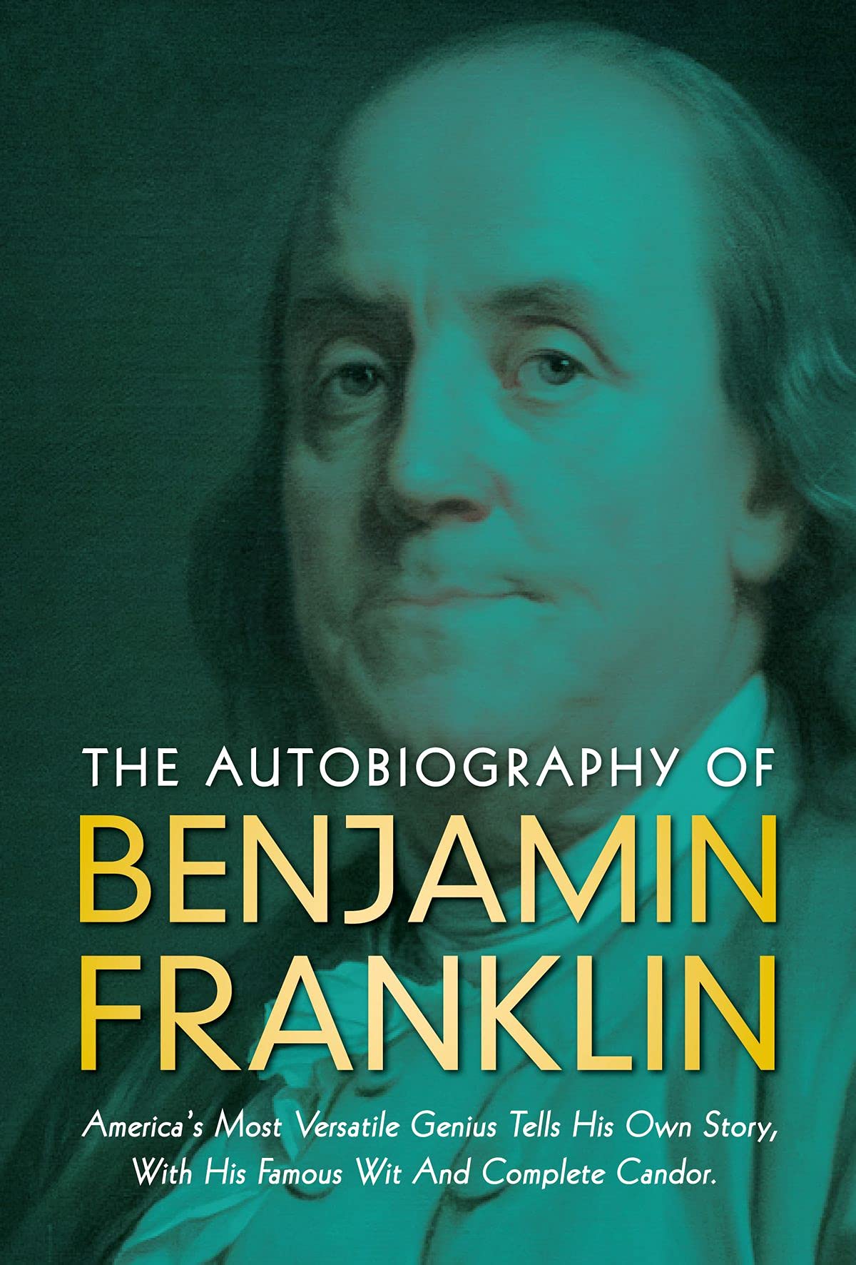 The Autobiography of Benjamin Franklin illustrated Edition by Benjamin ...