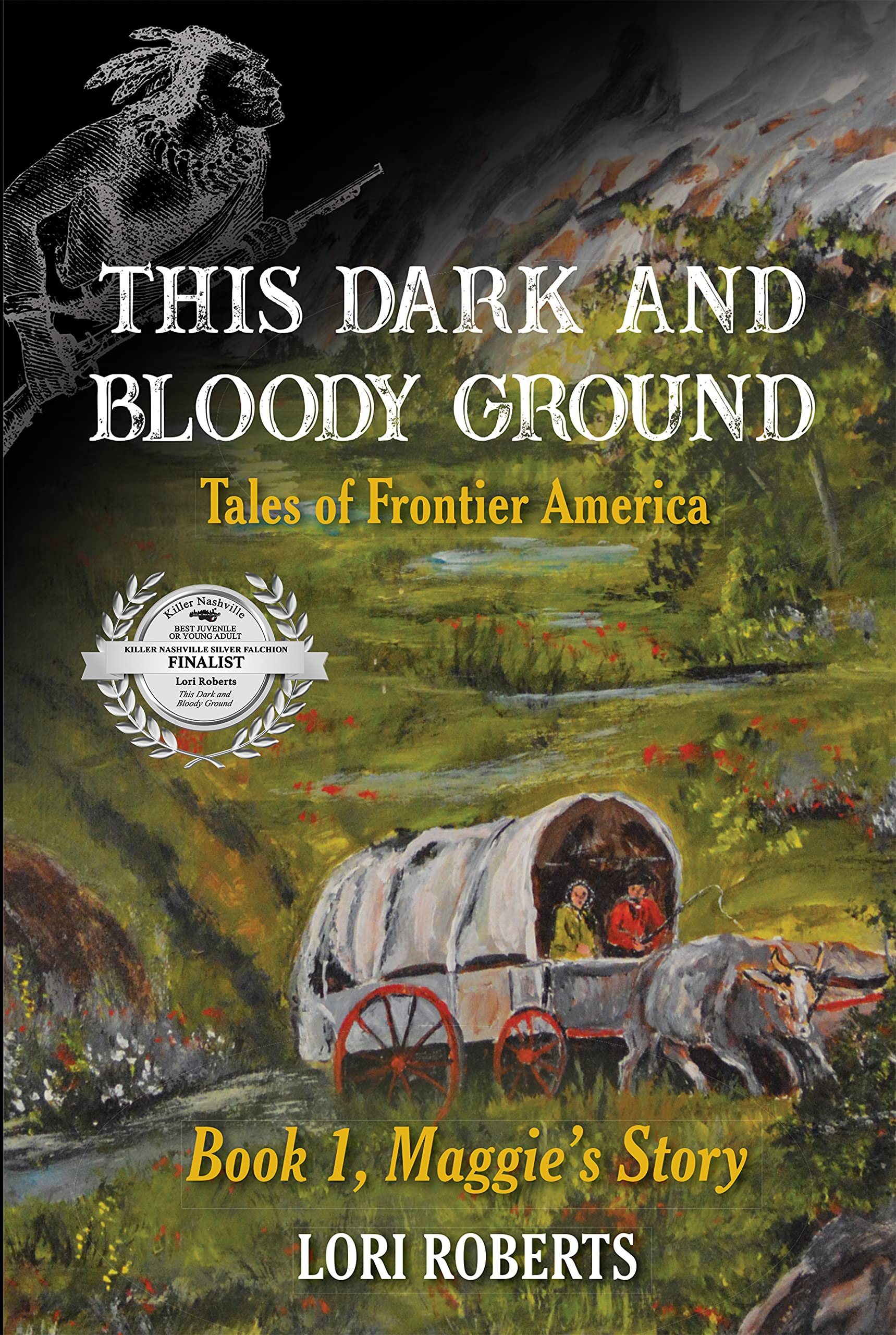 This Dark and Bloody Ground: Tales of Frontier America by Lori Roberts ...
