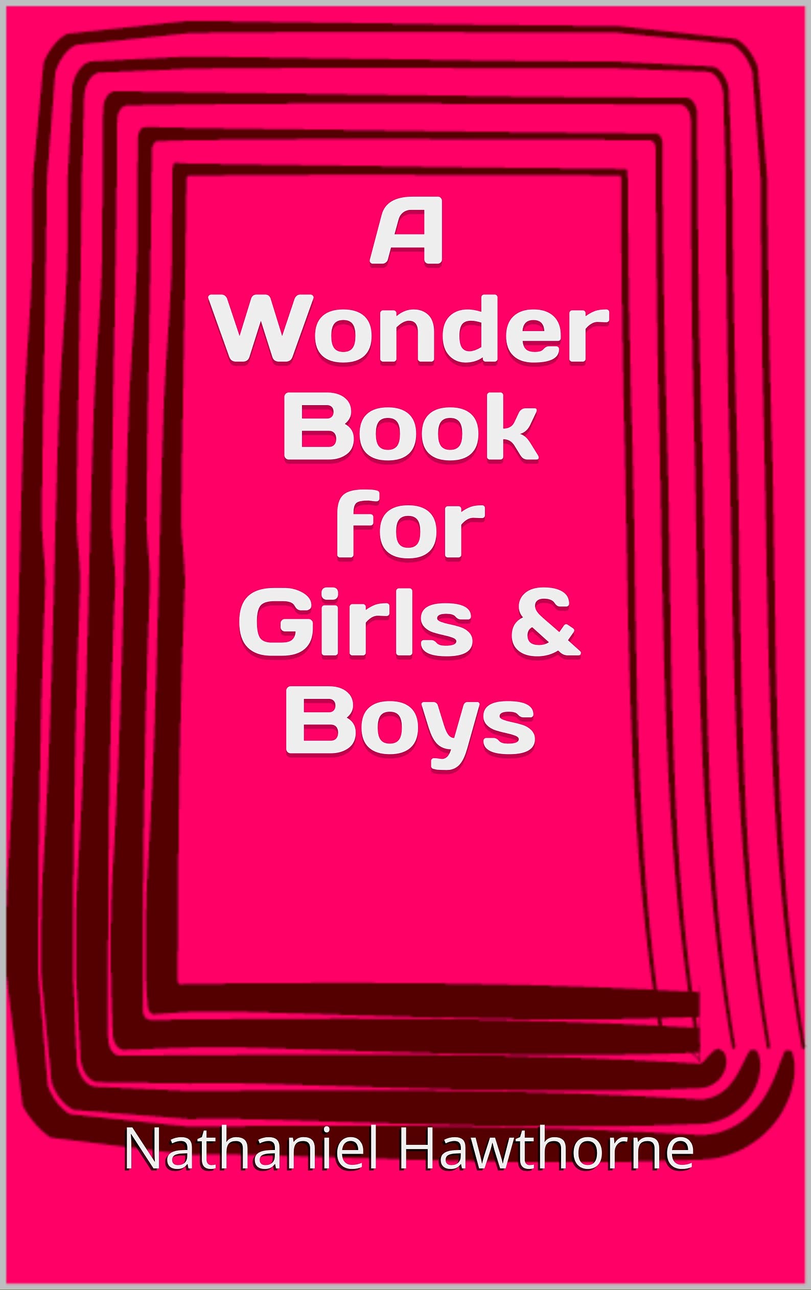 A Wonder Book for Girls & Boys by Nathaniel Hawthorne | Goodreads