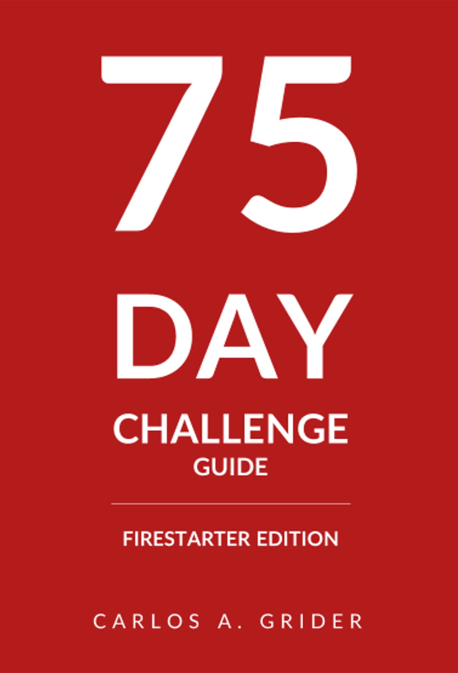 75 Day Challenge Guide (Firestarter Edition): Quickly get started on ...