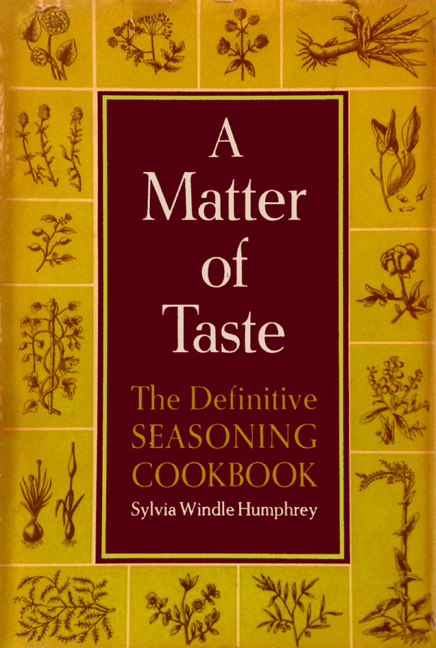 A Matter of Taste: The Definitive Seasoning Cookbook by Sylvia Windle ...