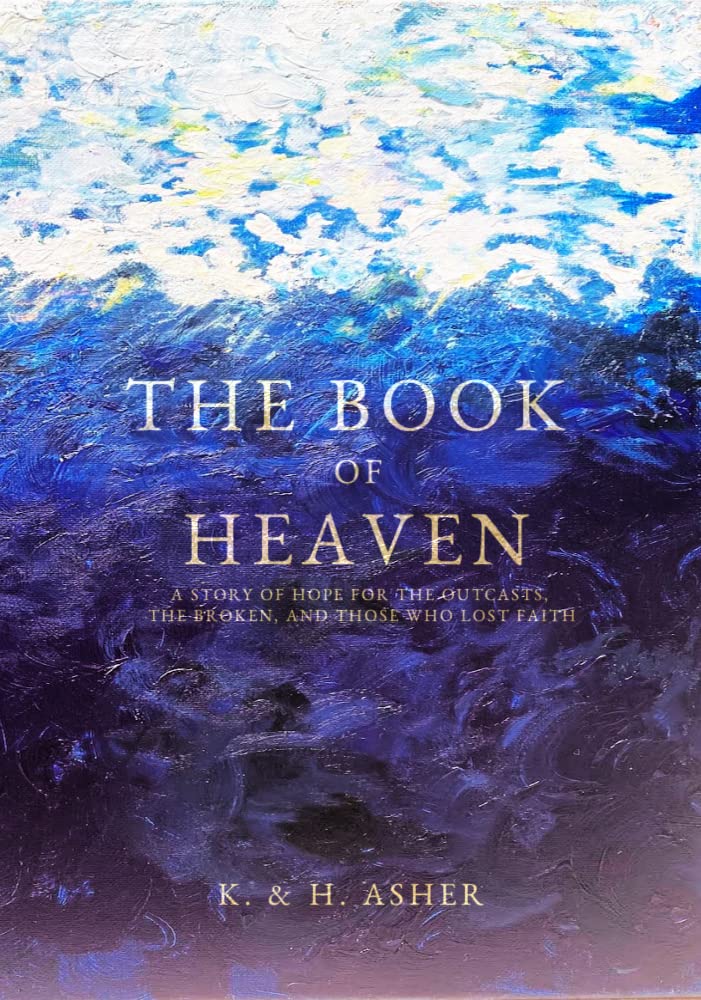 The Book of Heaven: A Story of Hope for the Outcasts, the Broken, and ...