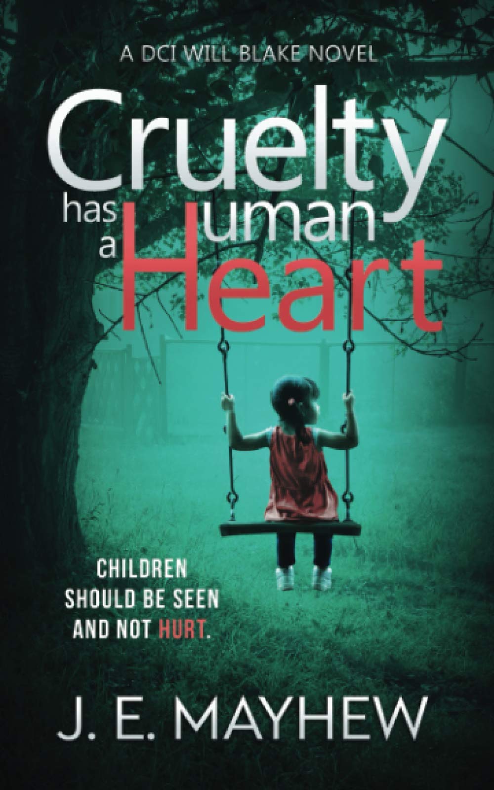 Cruelty Has A Human Heart: A DCI Will Blake Novel by J.E. Mayhew ...