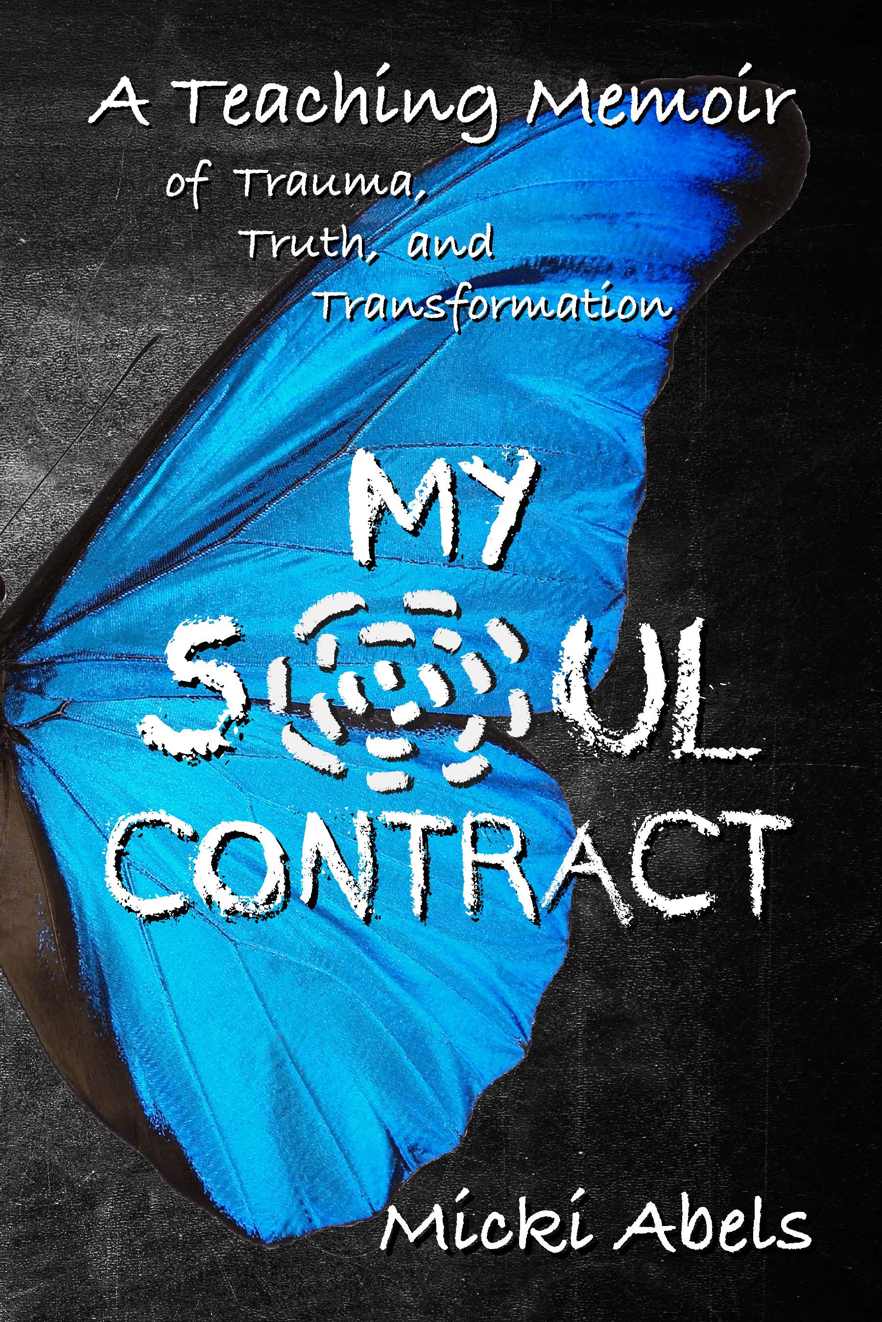 My Soul Contract: A Teaching Memoir of Trauma, Truth, and Transformation by Micki Abels | Goodreads