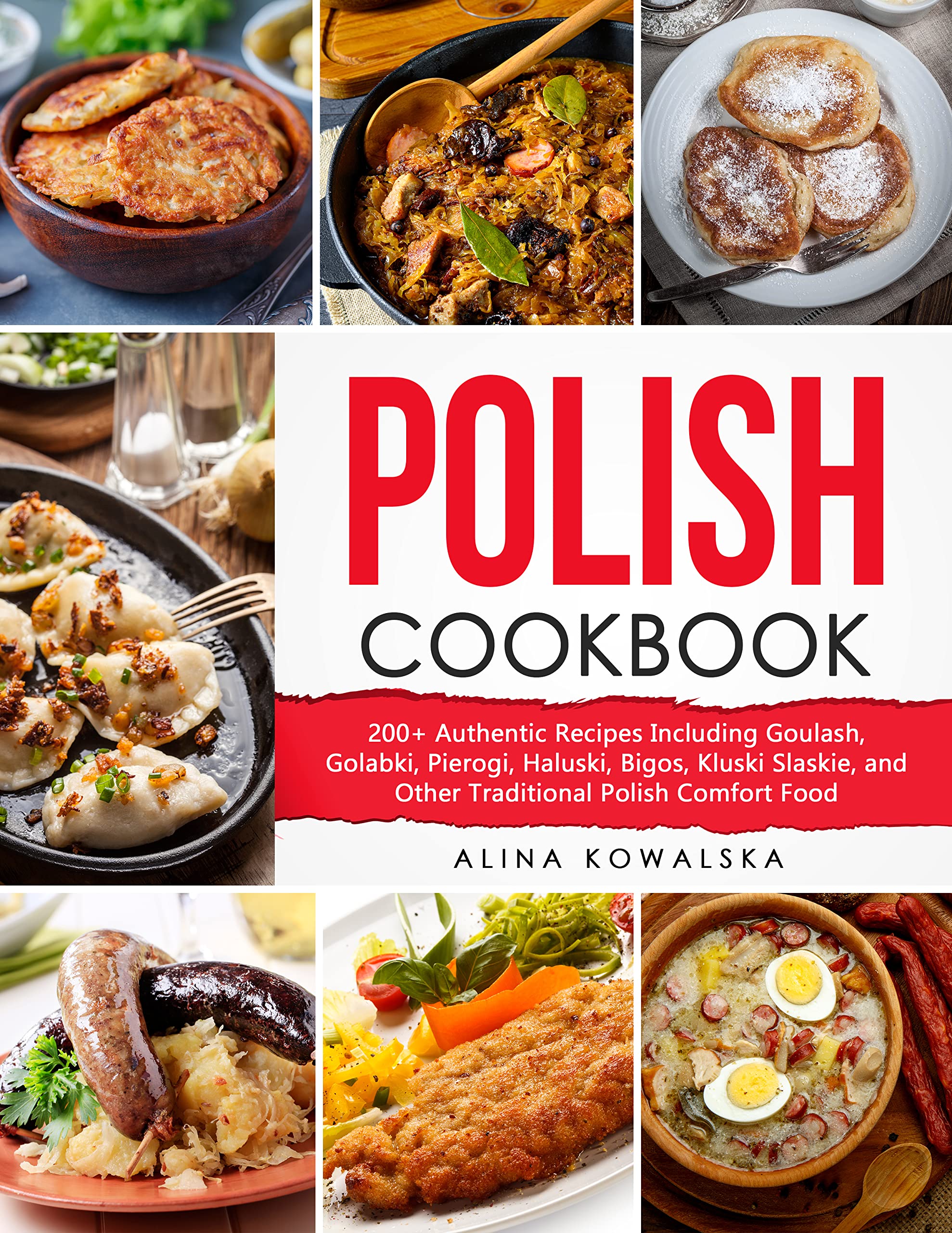 Polish Cookbook: 200+ Authentic Recipes Including Goulash, Golabki ...