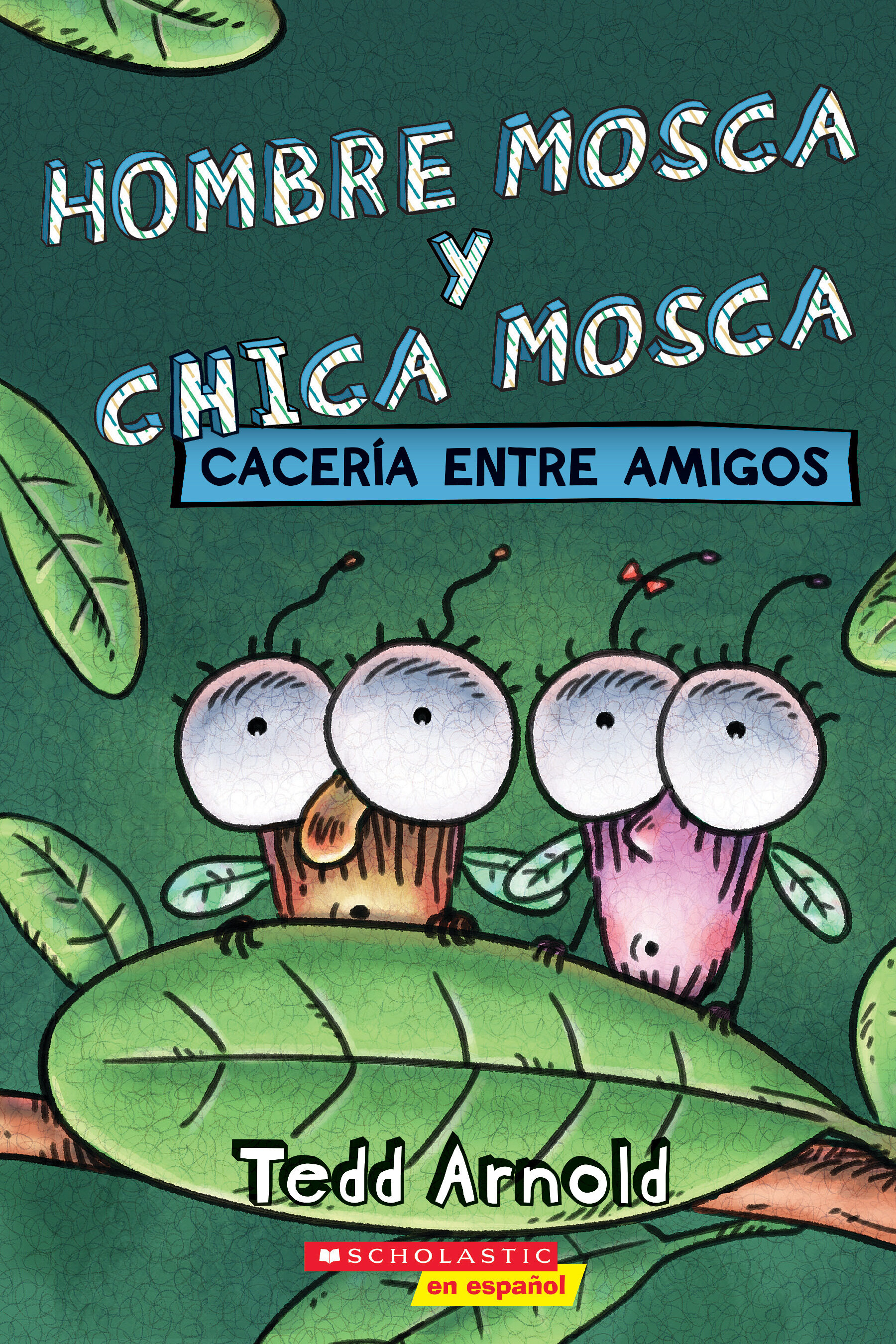 Hombre Mosca y Chica Mosca: Cacería entre amigos by Tedd Arnold | Goodreads